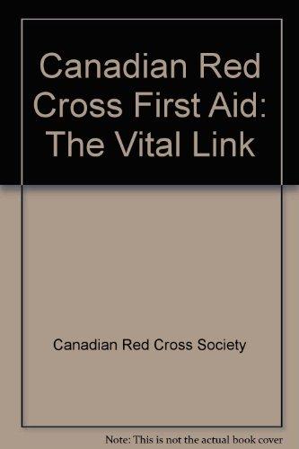Canadian Red Cross First Aid: The Vital Link by The Canadian Red Cross ...