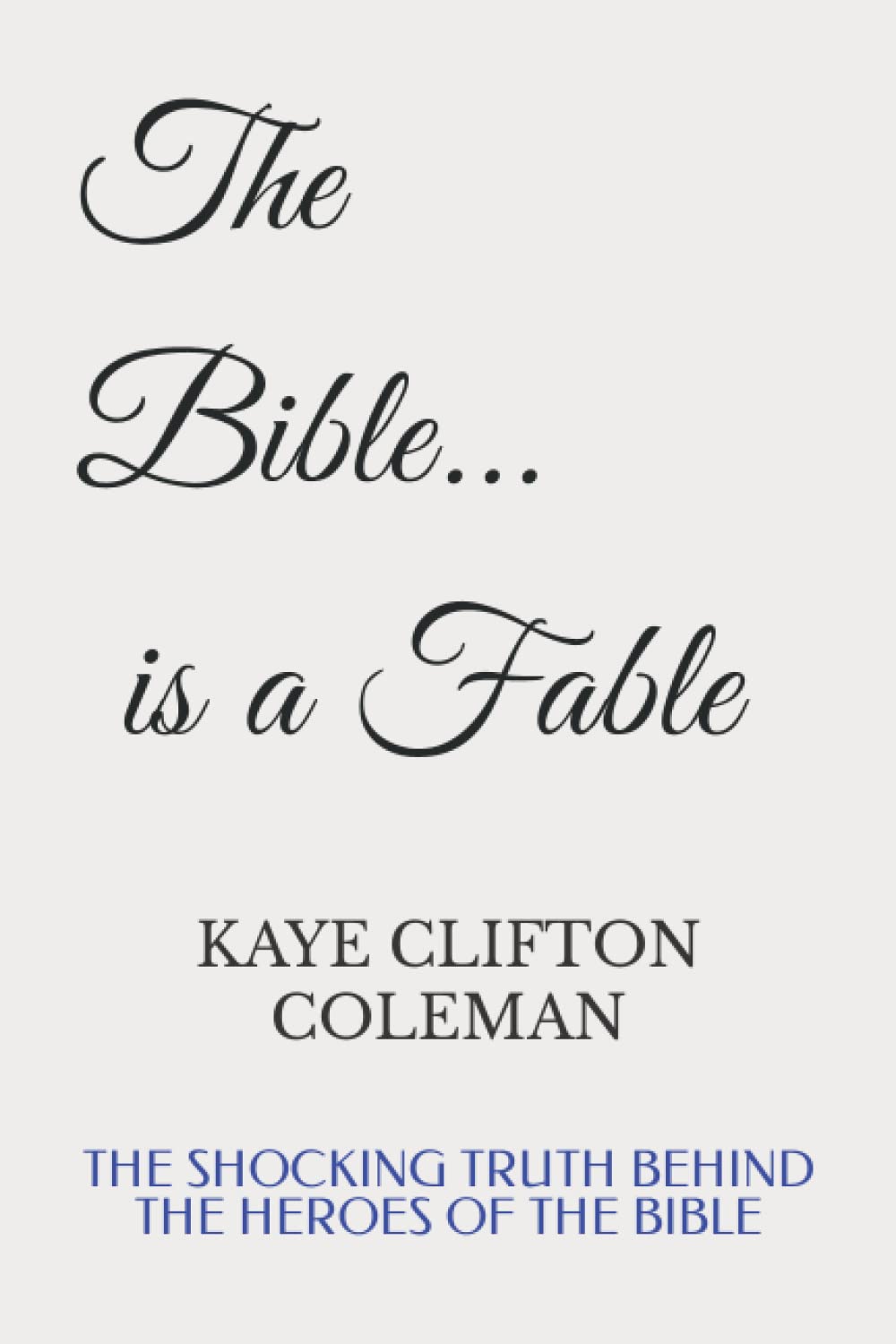 The Bible is a Fable: The Shocking Truth behind the Children's Heroes ...