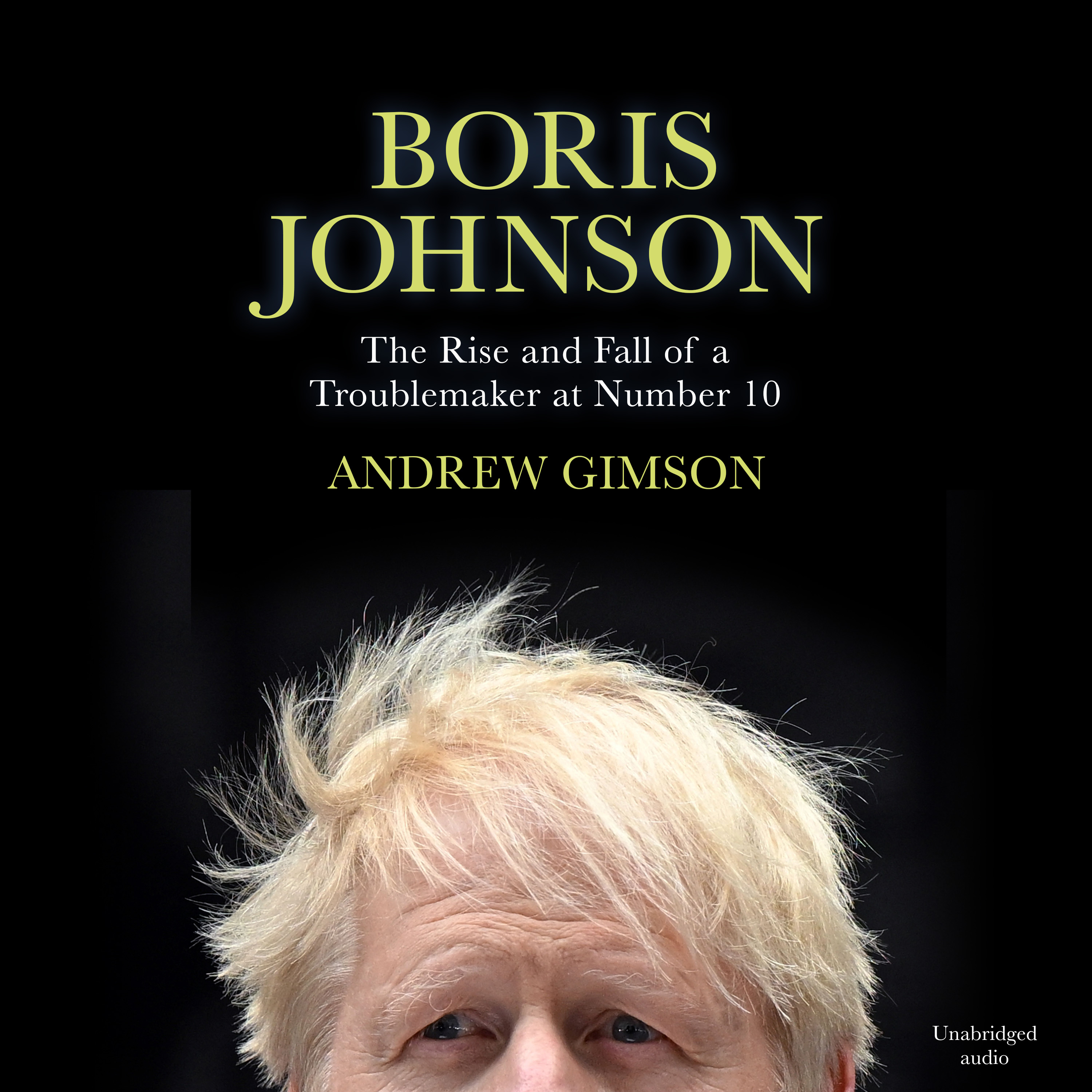 Boris Johnson: The Rise and Fall of a Troublemaker at Number 10 by ...