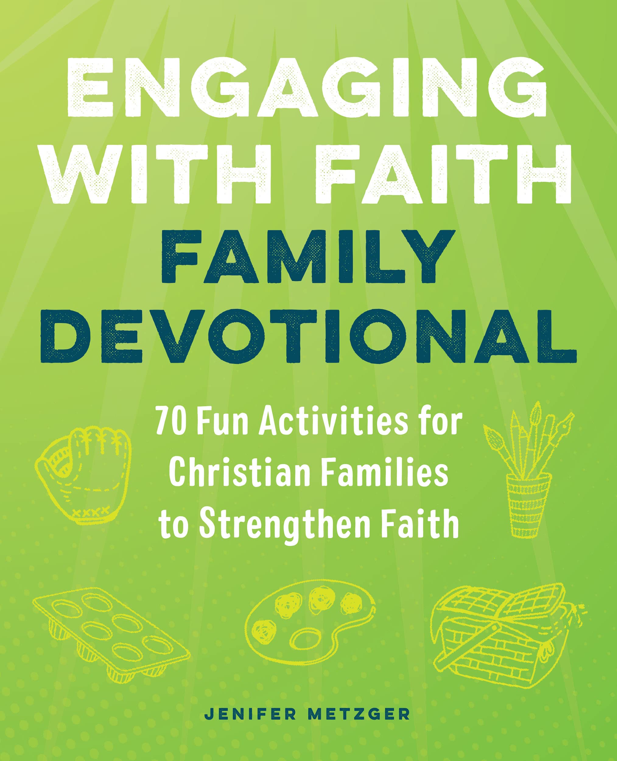 Engaging with Faith Family Devotional: 70 Fun Activities For Christian ...