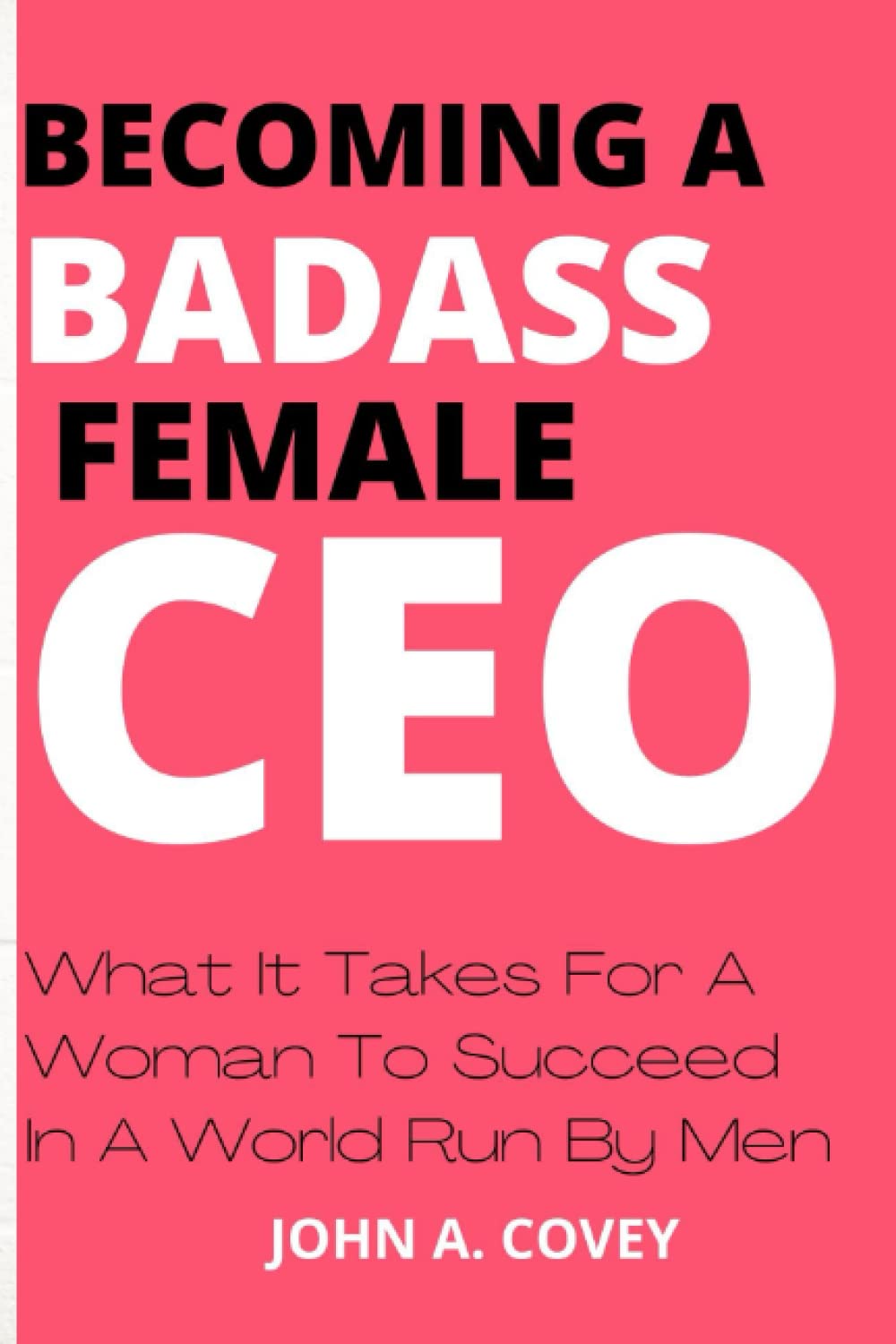 BECOMING A BADASS FEMALE CEO: What It Takes For A Woman To Succeed In A ...