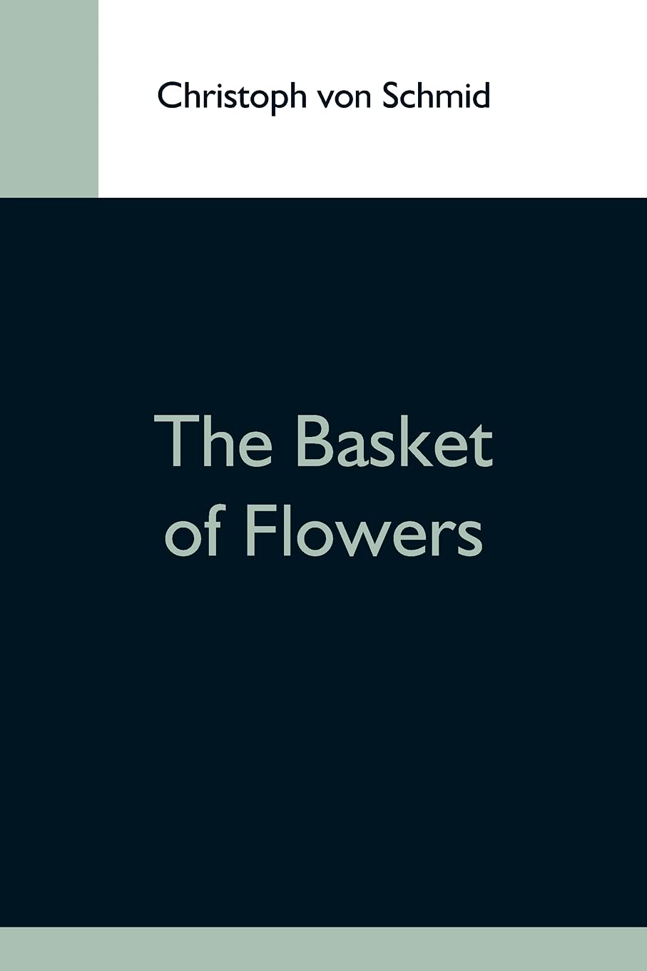 The Basket Of Flowers by Christoph von Schmid | Goodreads