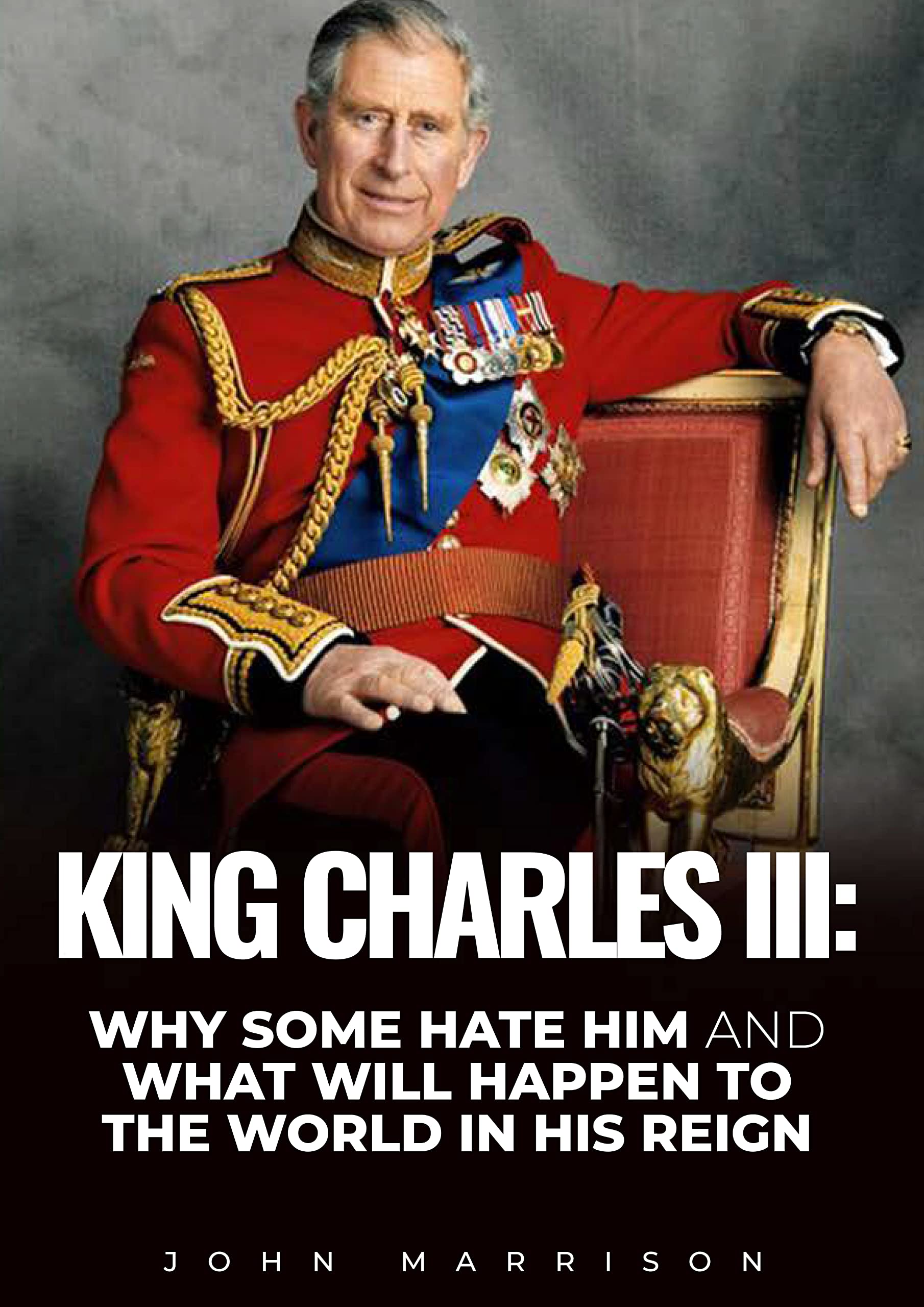 KING CHARLES III: WHY SOME HATE HIM AND WHAT WILL HAPPEN TO THE WORLD ...