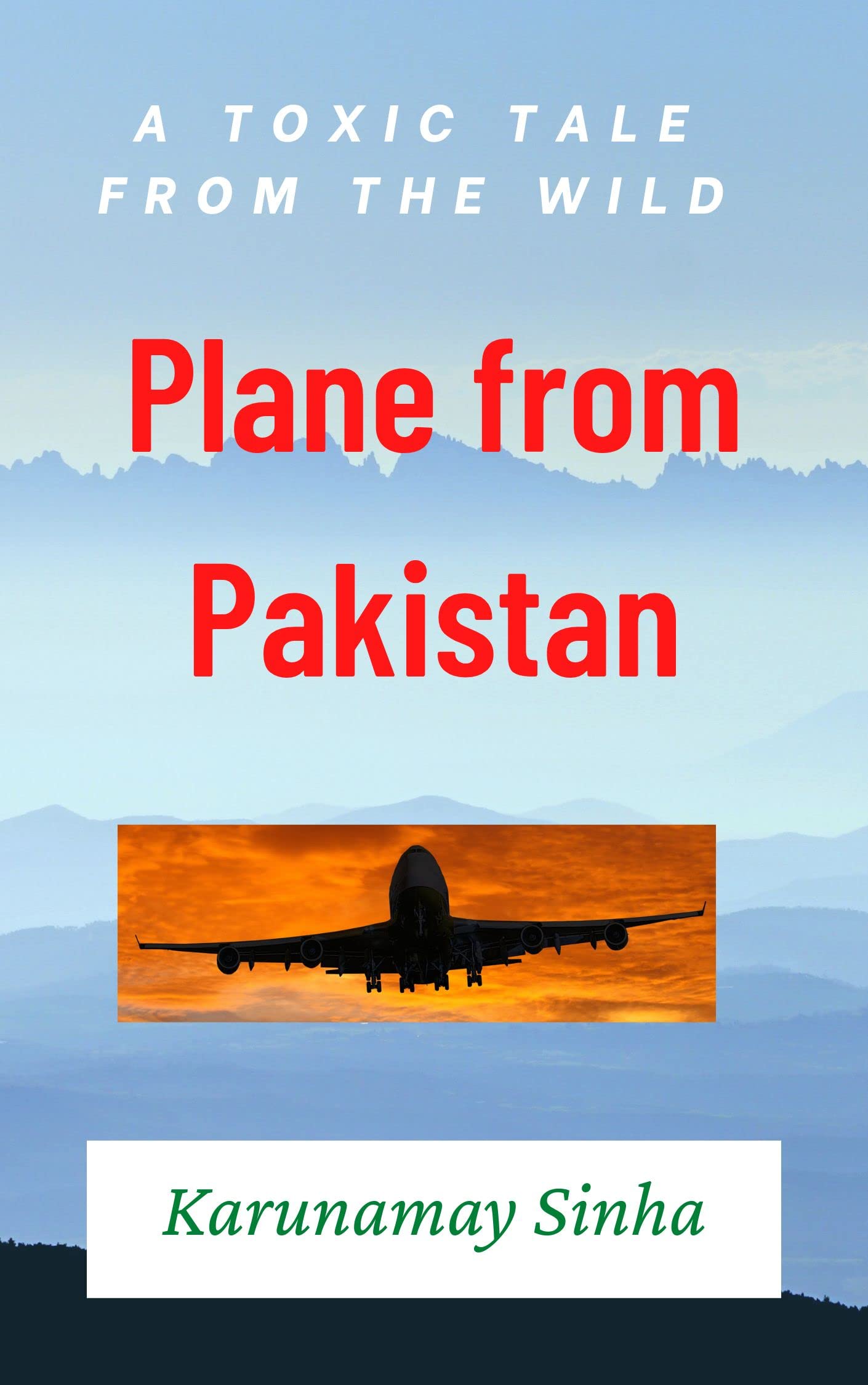 Plane from Pakistan: A toxic tale from the wild by Karunamay Sinha ...