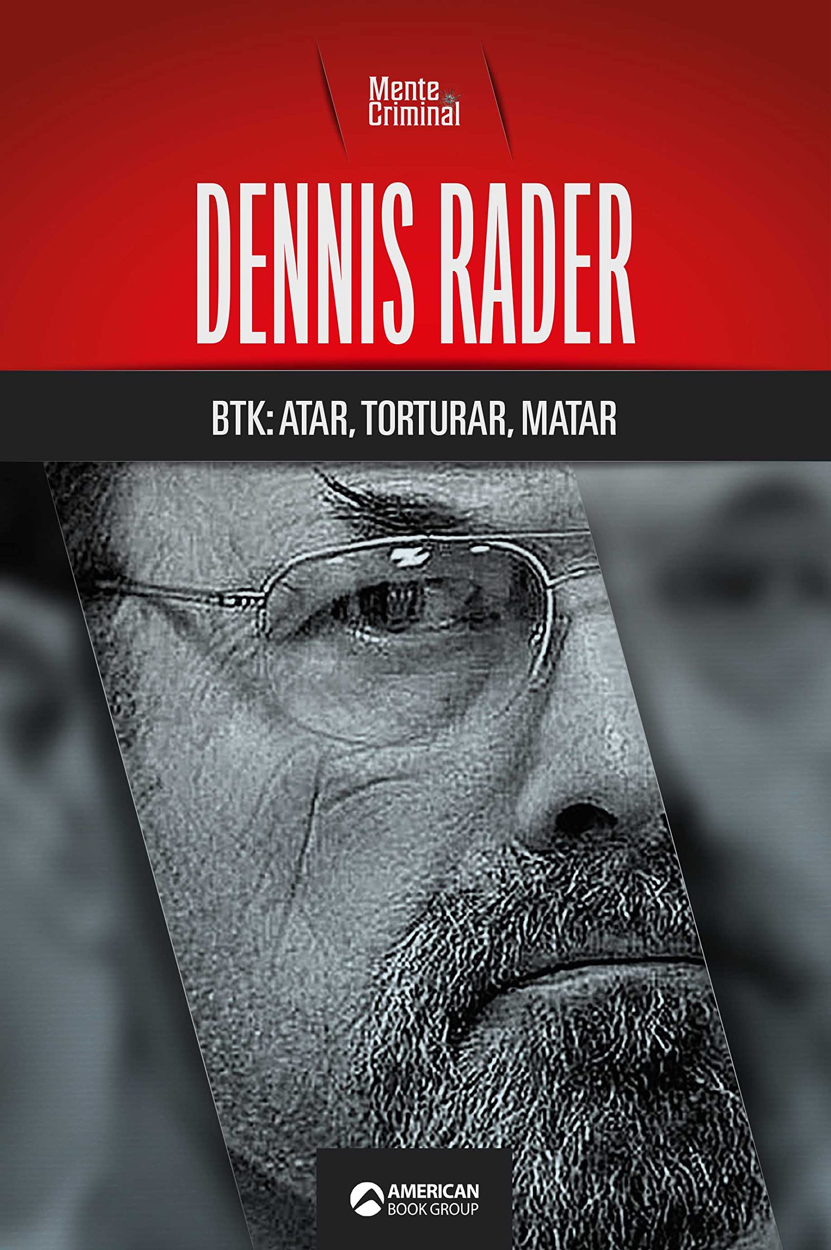 Dennis Rader, BTK: atar, torturar, matar (Biblioteca: Mente Criminal nº ...