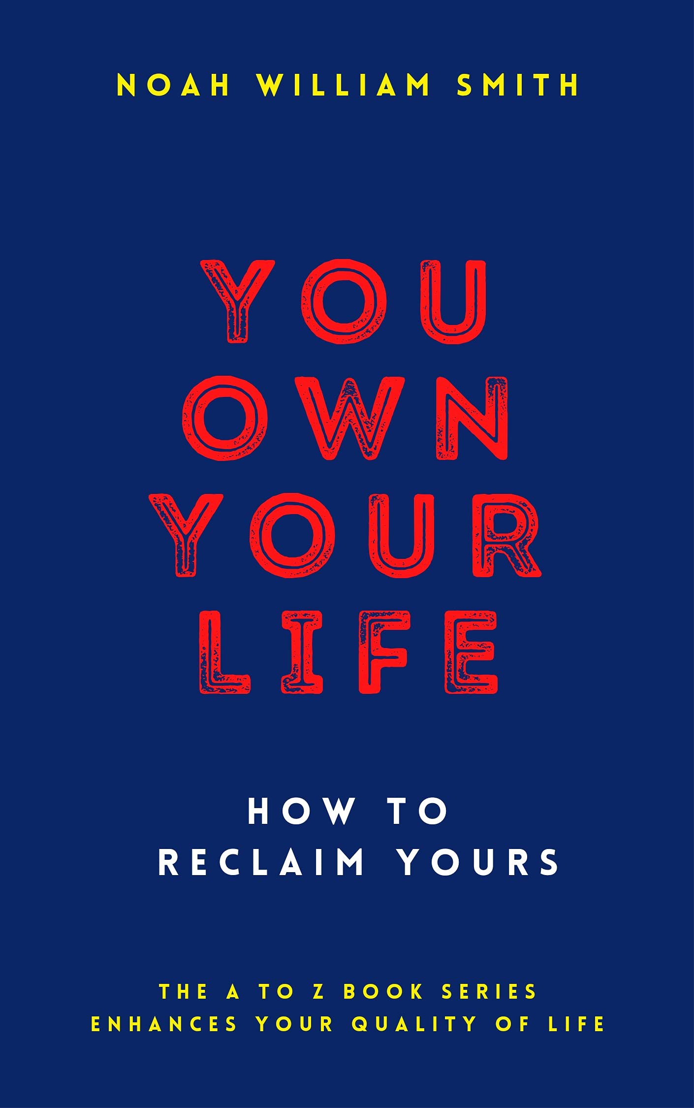 You Own Your Life by Noah William Smith | Goodreads