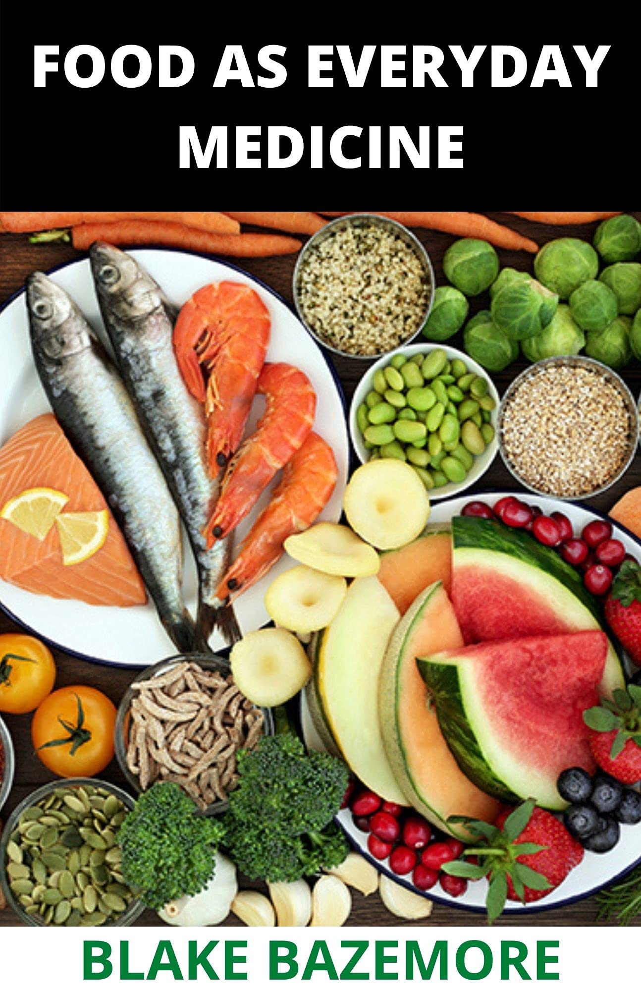 Food As Everyday Medicine: Reclaim Your Health With Nutrition Classics ...