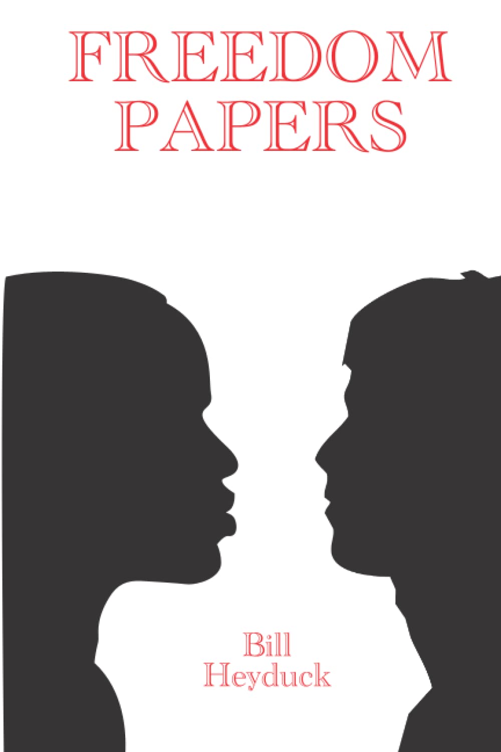 Freedom Papers by Bill Heyduck | Goodreads