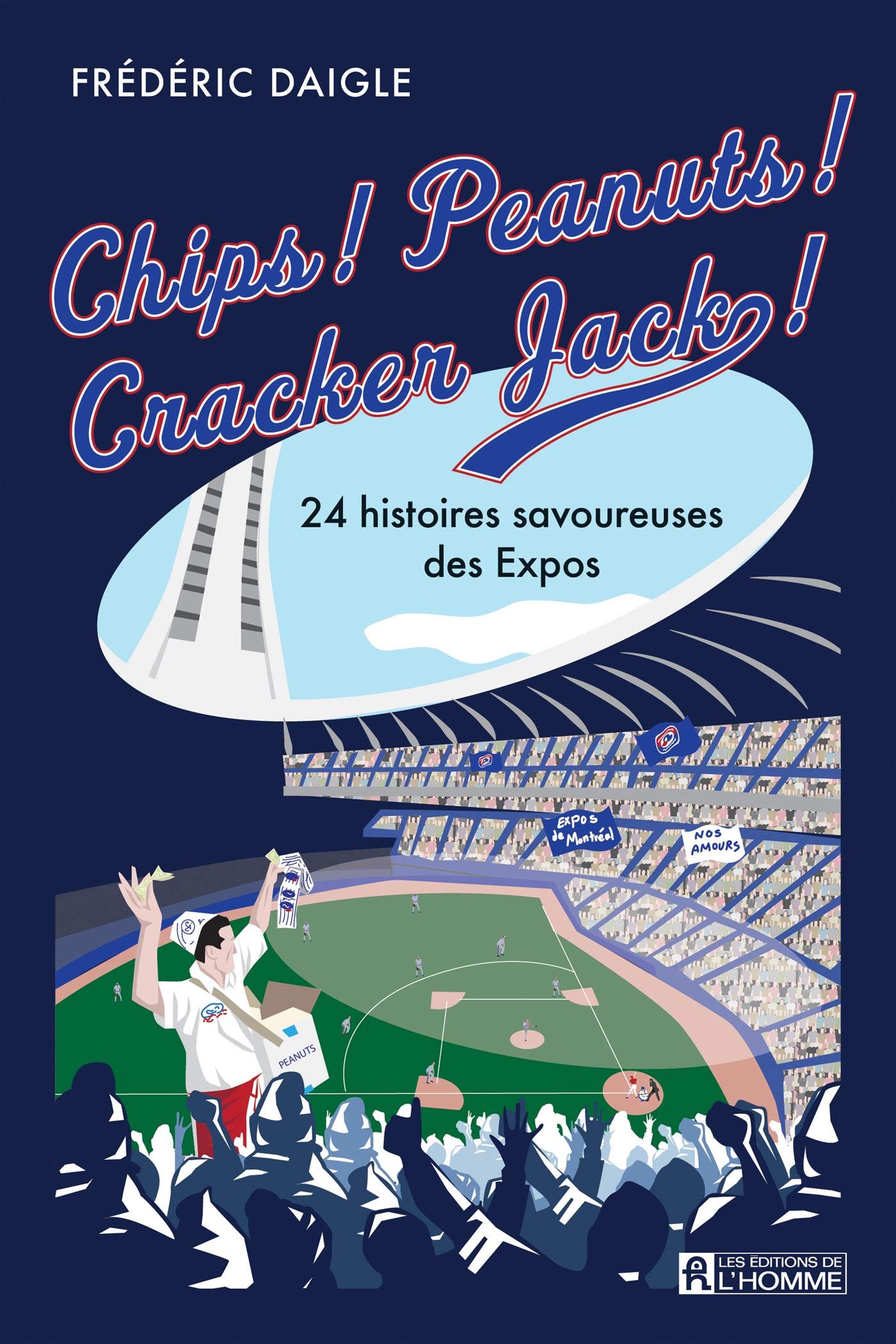 CHIPS ! PEANUTS ! CRACKER JACK ! 24 HISTOIRES SAVOUREUSES EXPOS by ...