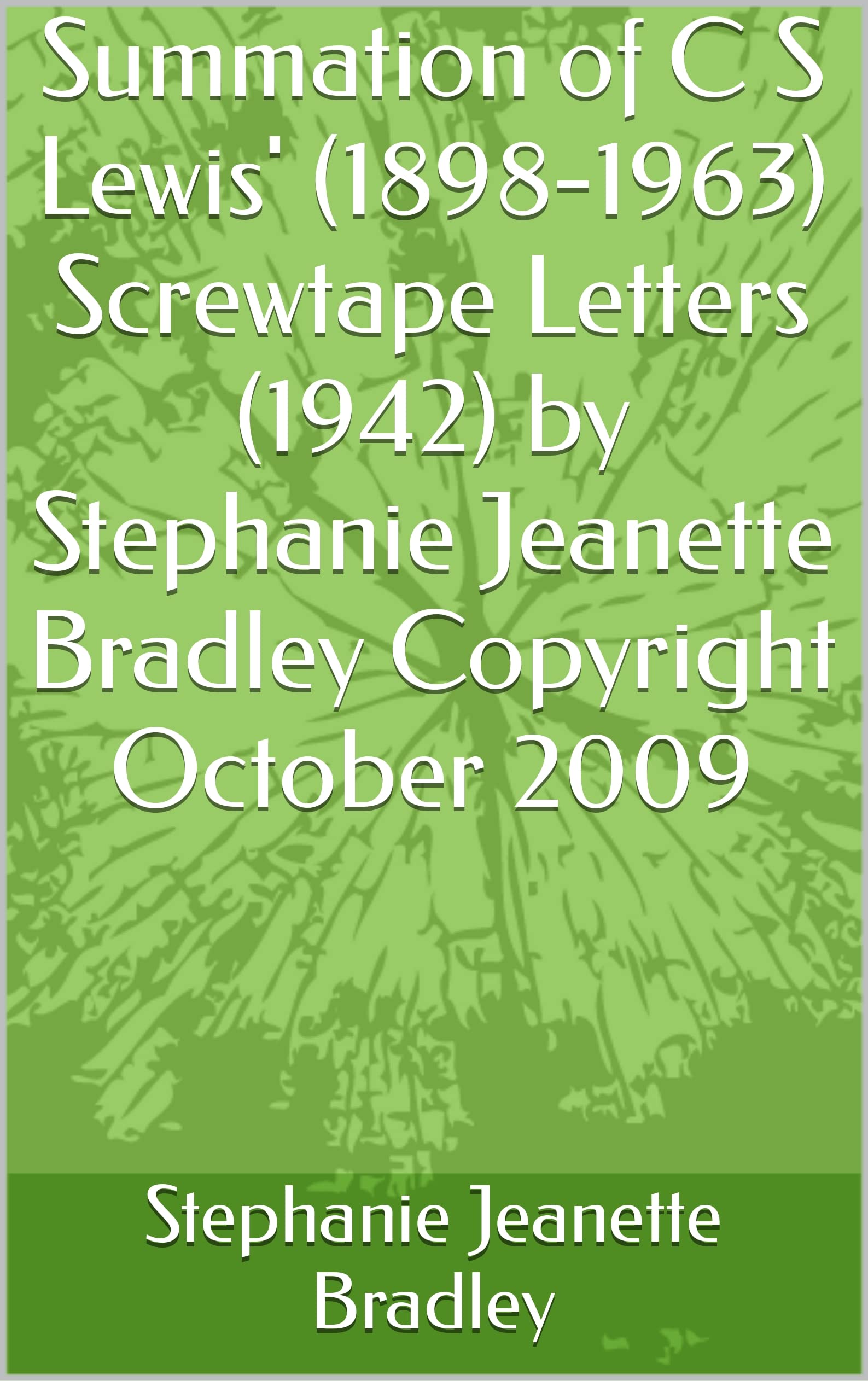 Summation of C S Lewis' (1898-1963) Screwtape Letters (1942) by Stephanie Jeanette Bradley ...