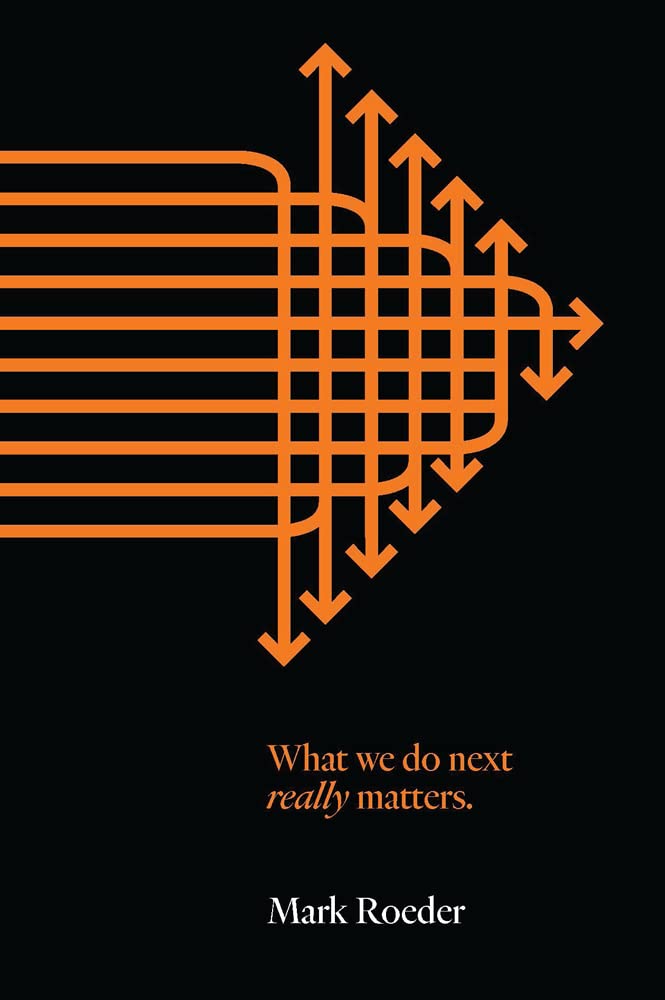What We Do Next Really Matters by Mark Roeder | Goodreads