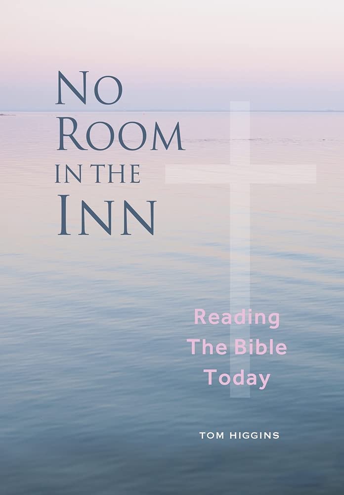 No Room in the Inn: Reading the Bible Today by Tom Higgins | Goodreads