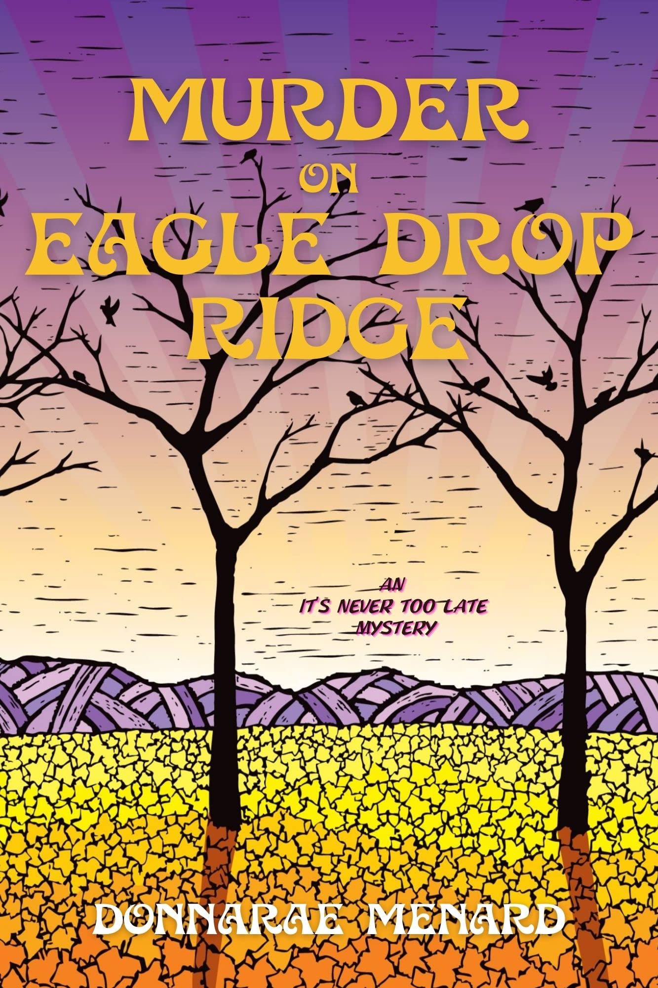 Murder on Eagle Drop Ridge: An It's Never Too Late Mystery by DonnaRae ...