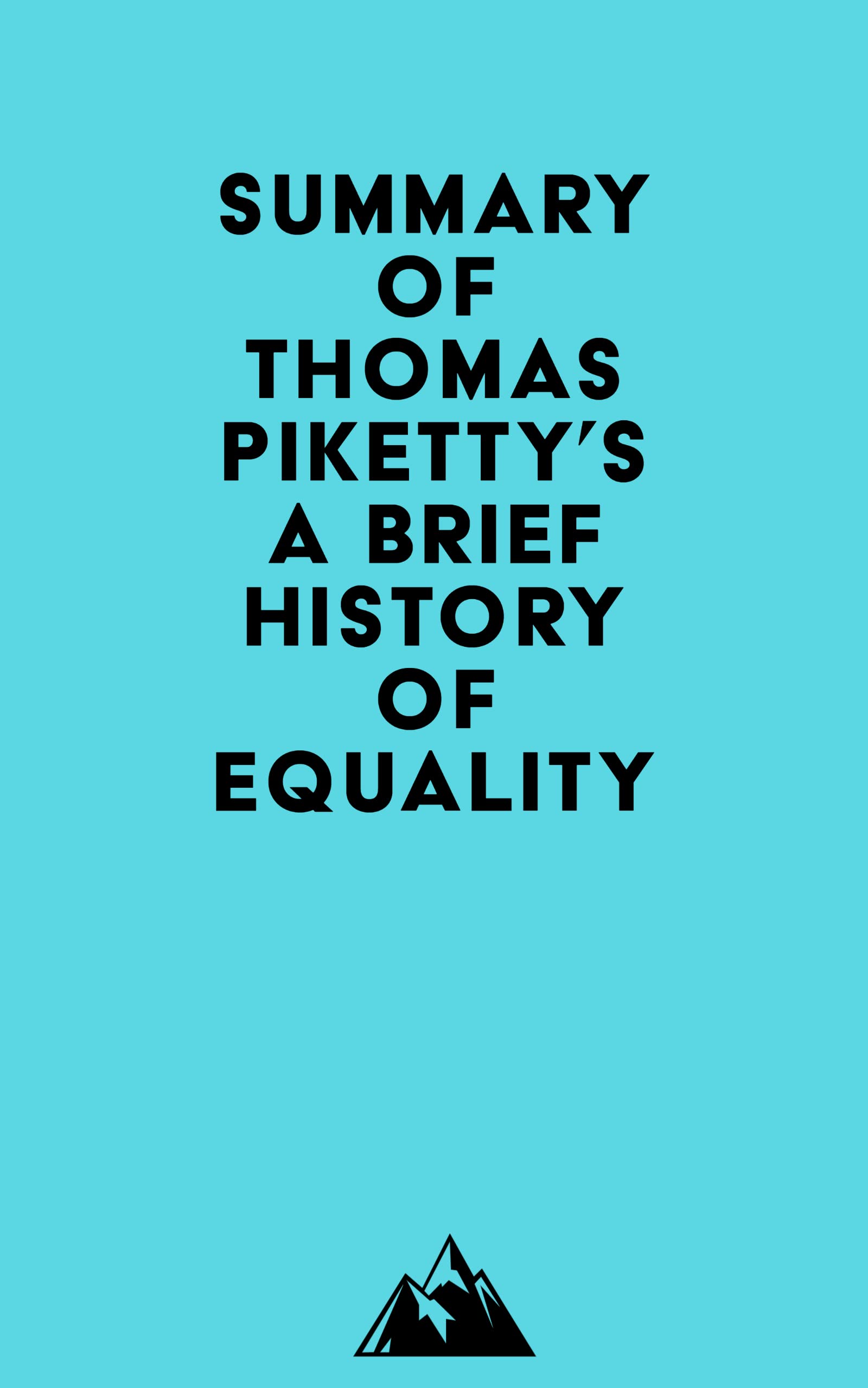 Summary of Thomas Piketty's A Brief History of Equality by Everest ...