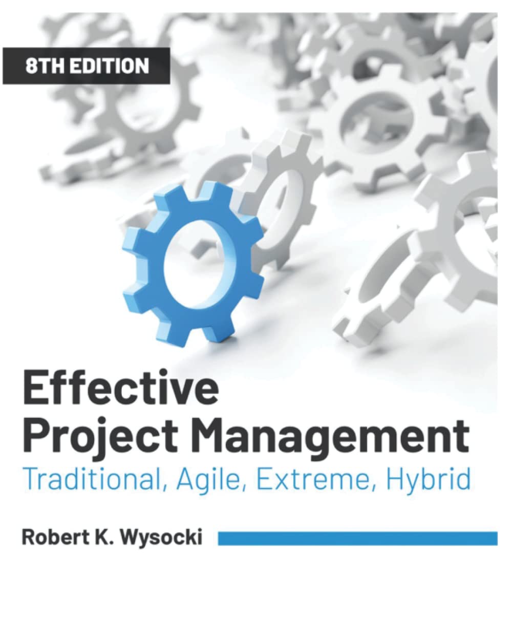 Effective Project Management: Traditional, Agile, Extreme, Hybrid, 8th ...