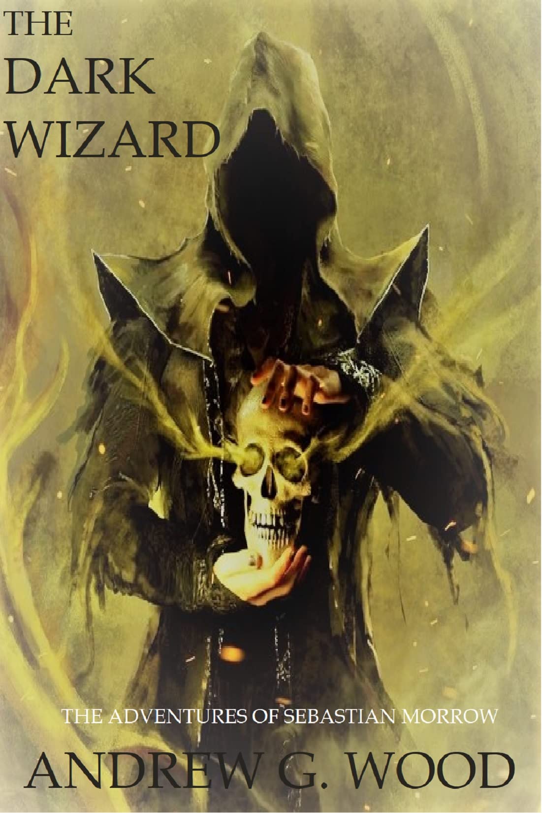 The Dark Wizard: Adventures of Sebastian Morrow by Andrew G. Wood ...