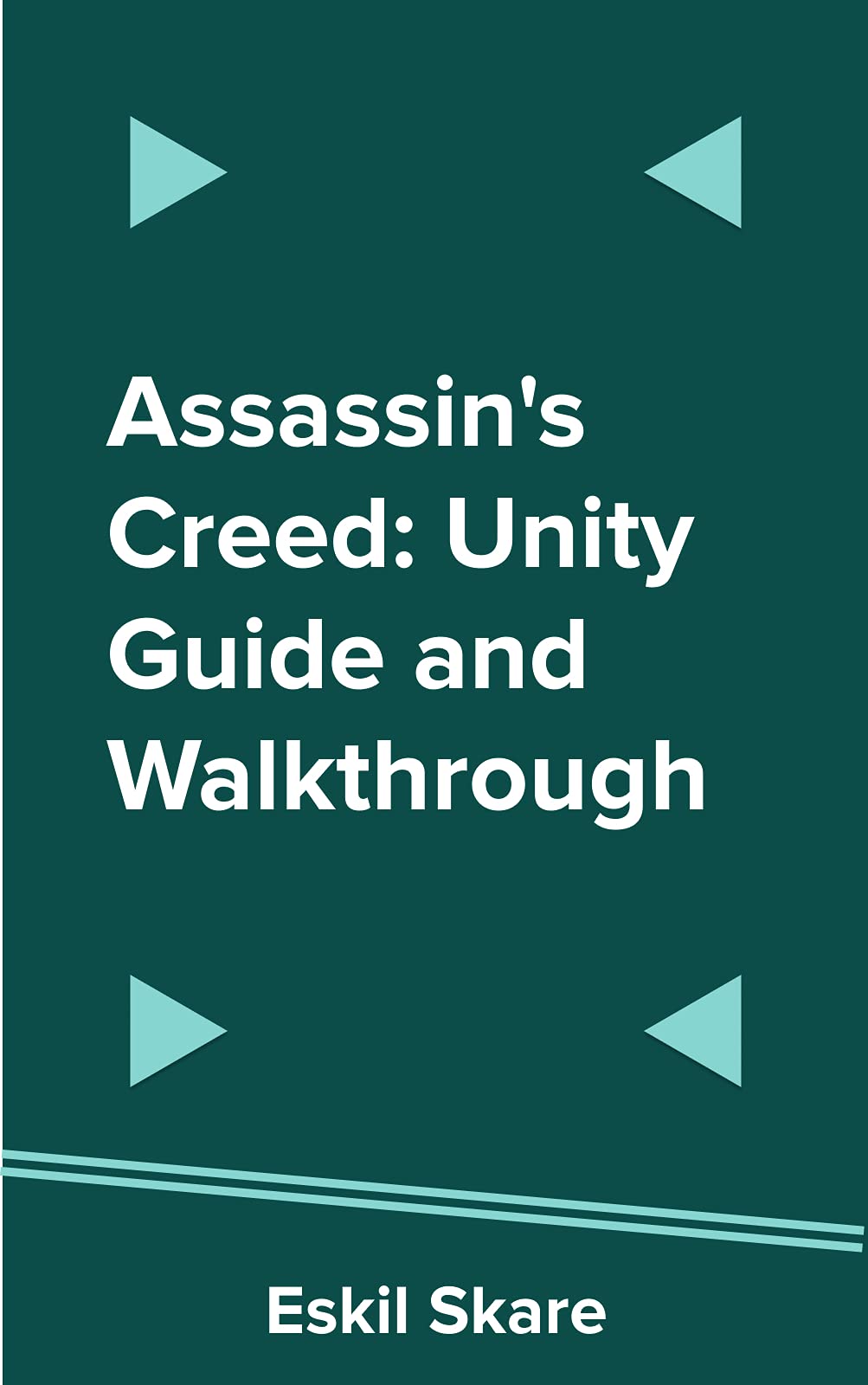 Assassin's Creed: Unity Guide and Walkthrough by Eskil Skare | Goodreads