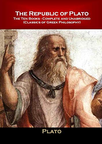 The Republic of Plato: The Ten Books - Complete and Unabridged by Plato ...