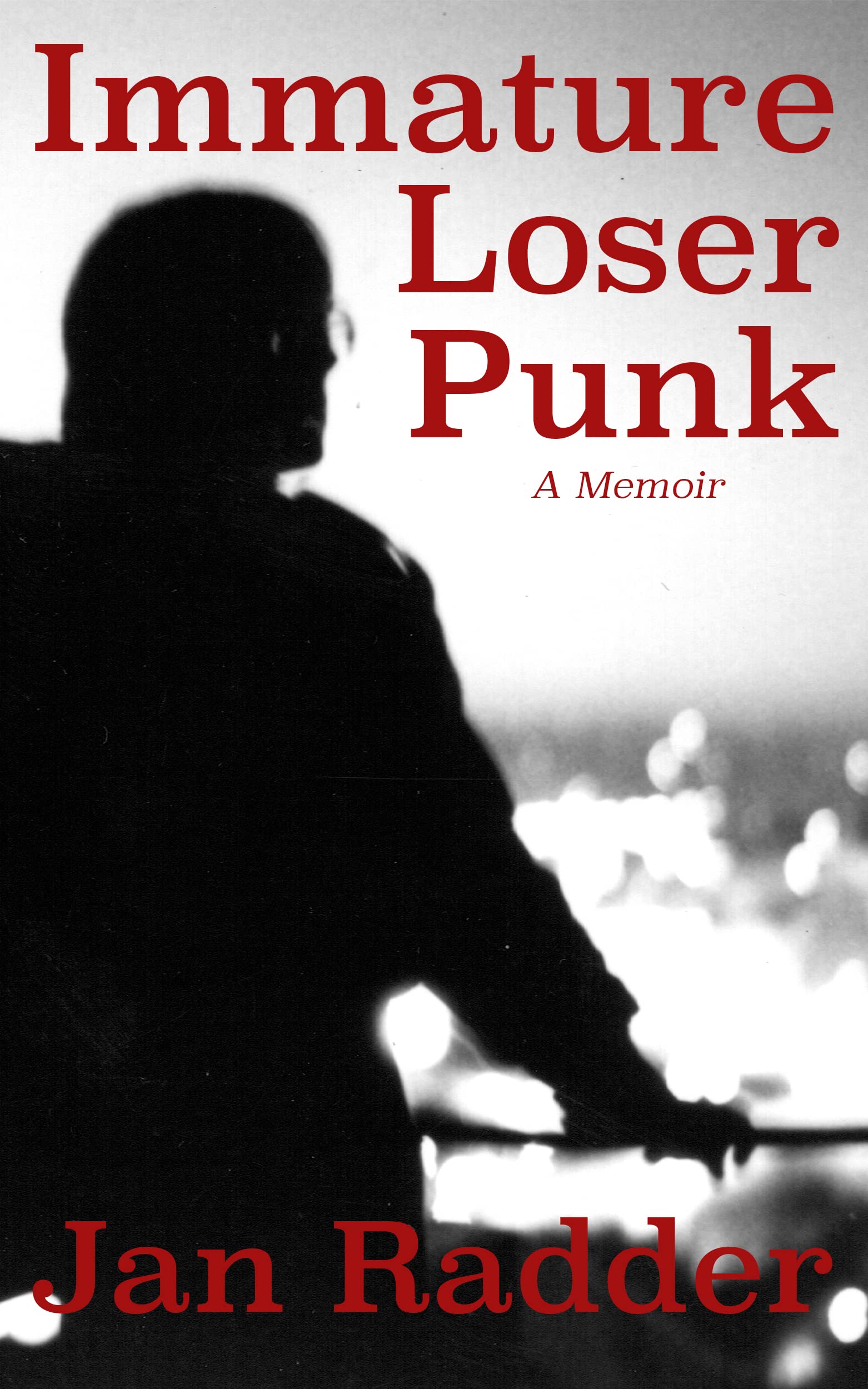 Immature Loser Punk: A Memoir by Jan Radder | Goodreads