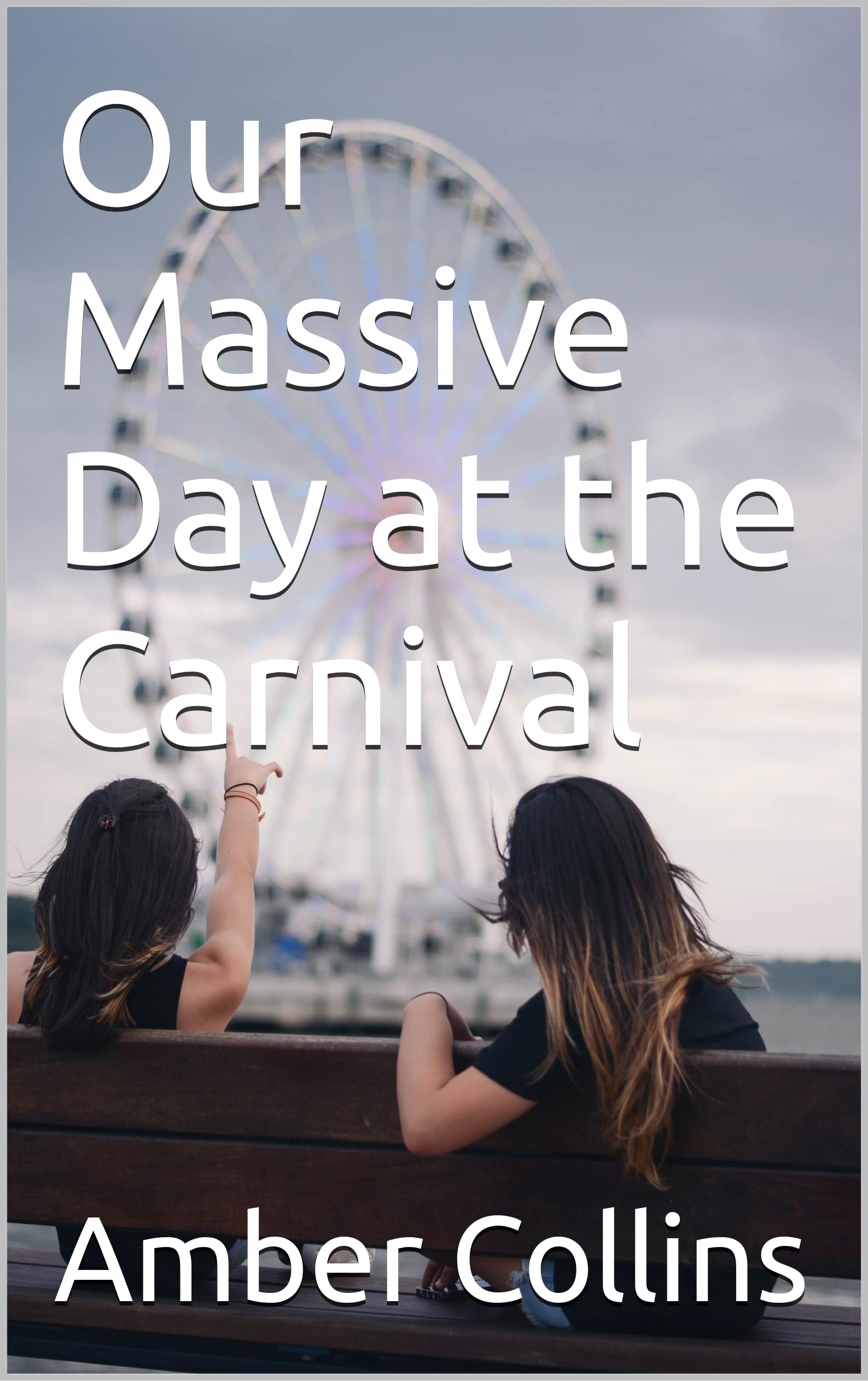 Our Massive Day at the Carnival by Amber Collins | Goodreads