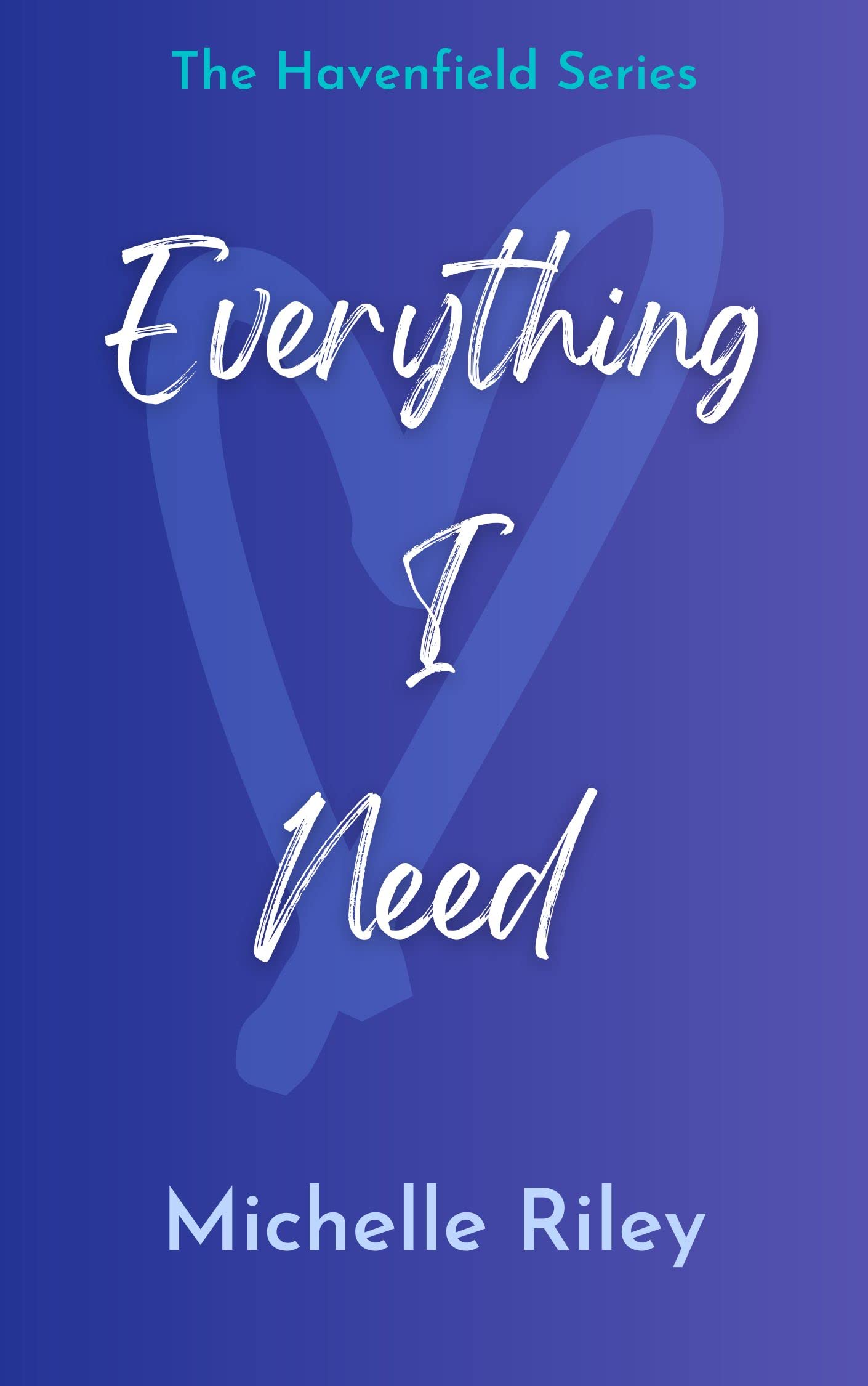 Everything I Need (The Havenfield Series Book 1) by Michelle Riley ...