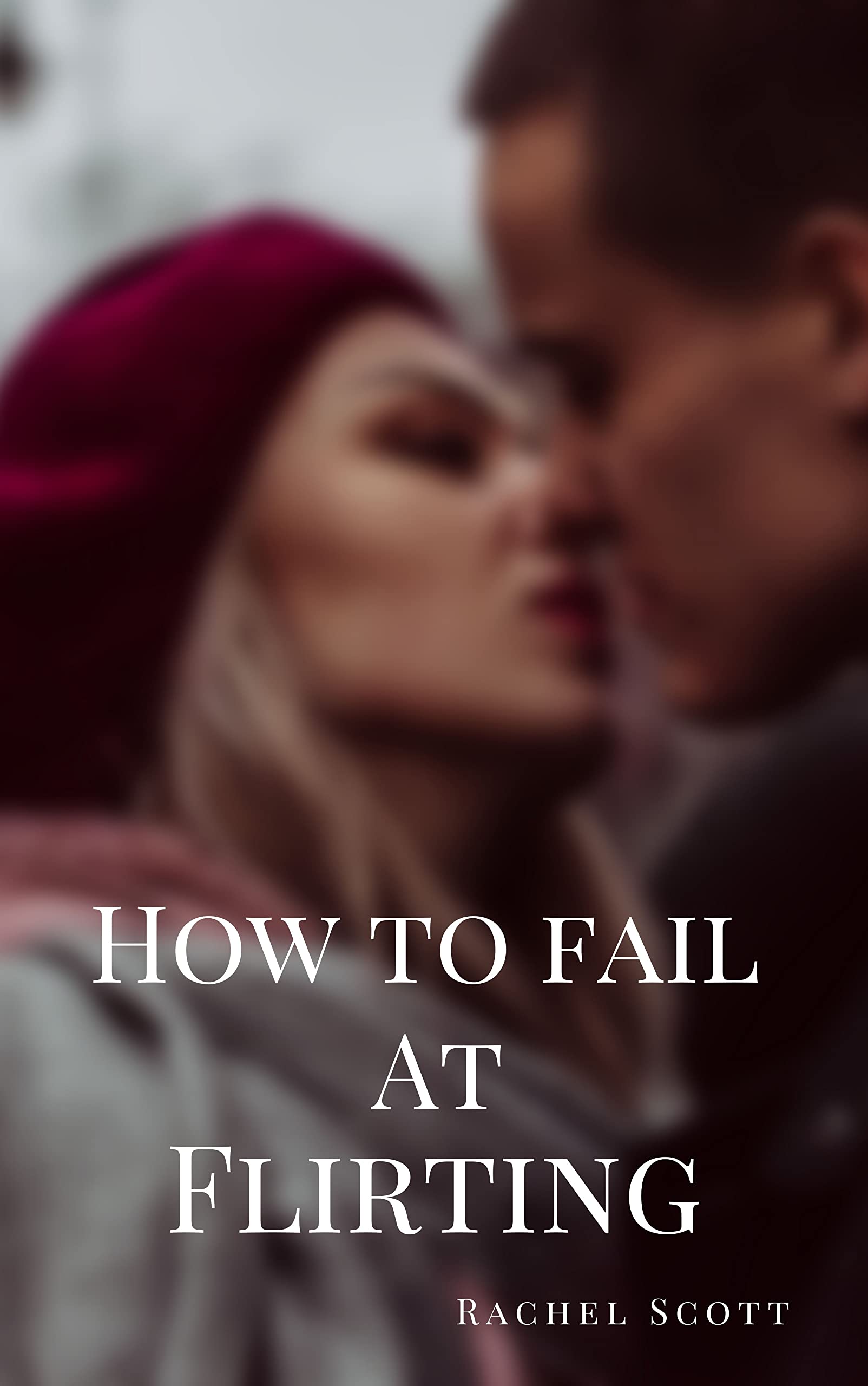 How to fail at flirting : A gangsters world of lies by Rachel Scott ...
