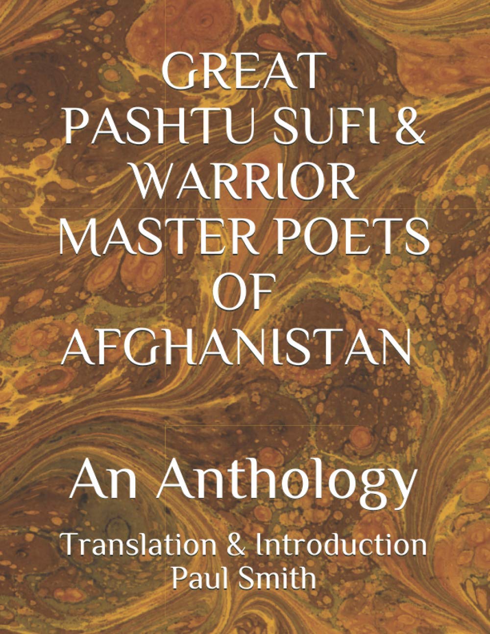 GREAT PASHTU SUFI & WARRIOR MASTER POETS OF AFGHANISTAN An Anthology ...