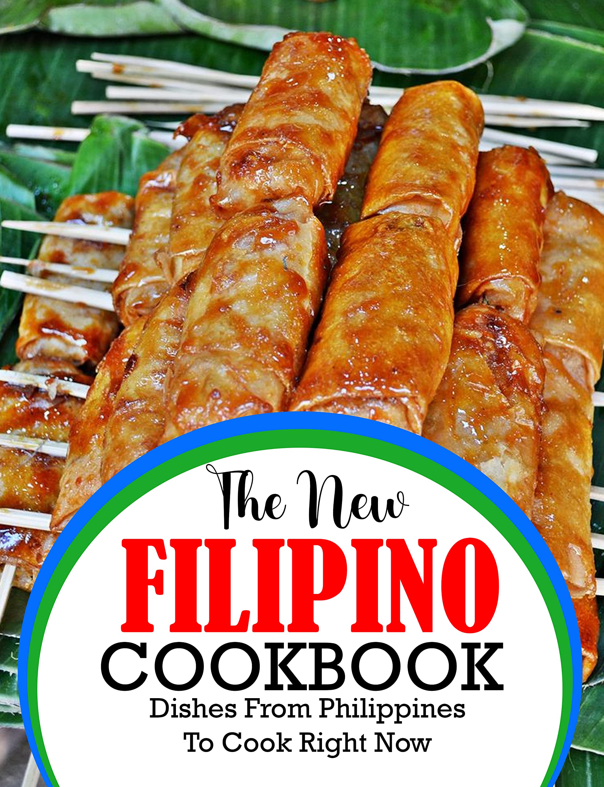 THE NEW FILIPINO COOKBOOK: Dishes From Philippines To Cook Right Now by ...