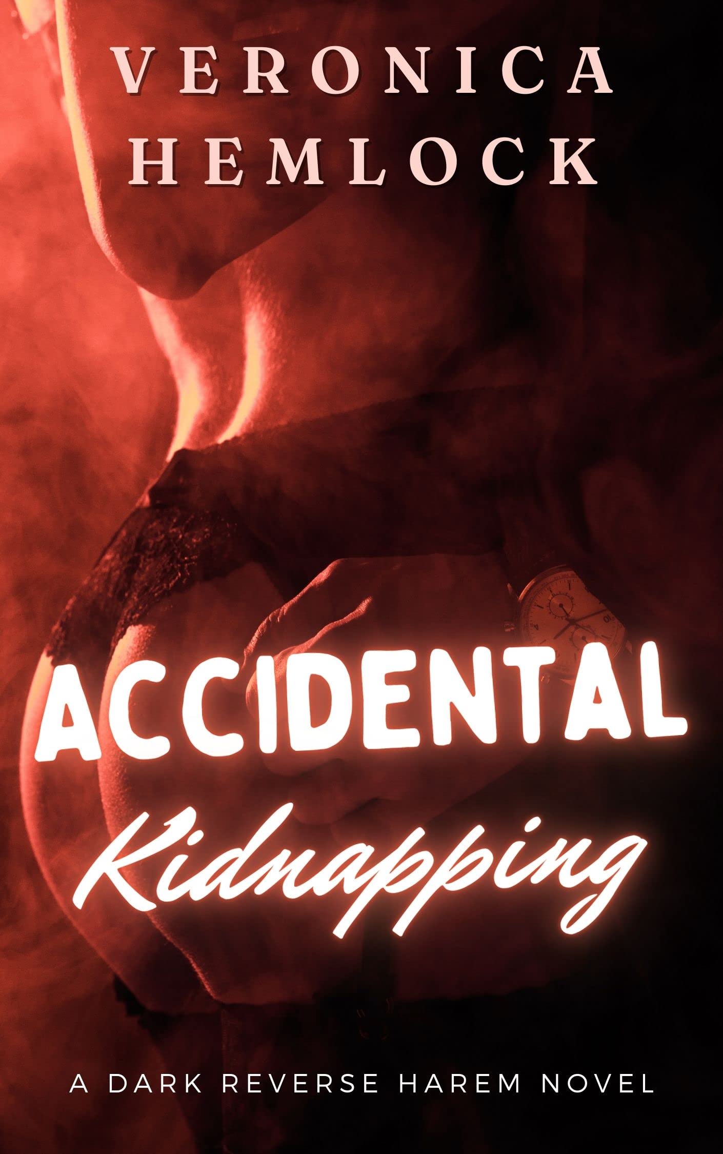 Accidental Kidnapping: A Reverse Harem Dark Romance by Veronica Hemlock ...