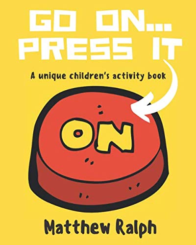 Go On... Press It: A Unique Children's Activity Book by Matthew Ralph ...