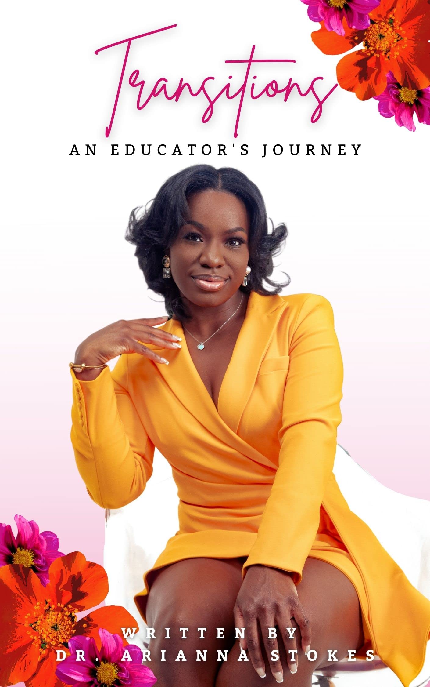 Transitions: An Educator's Journey by Arianna Stokes | Goodreads