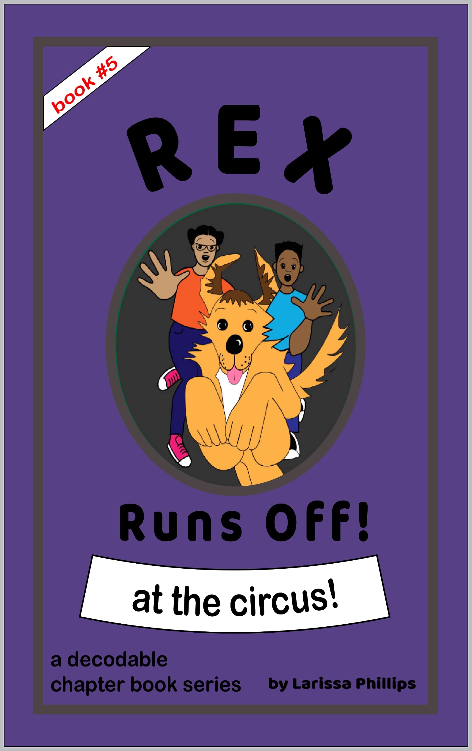 Rex Runs Off — at the Circus! by Larissa Phillips | Goodreads