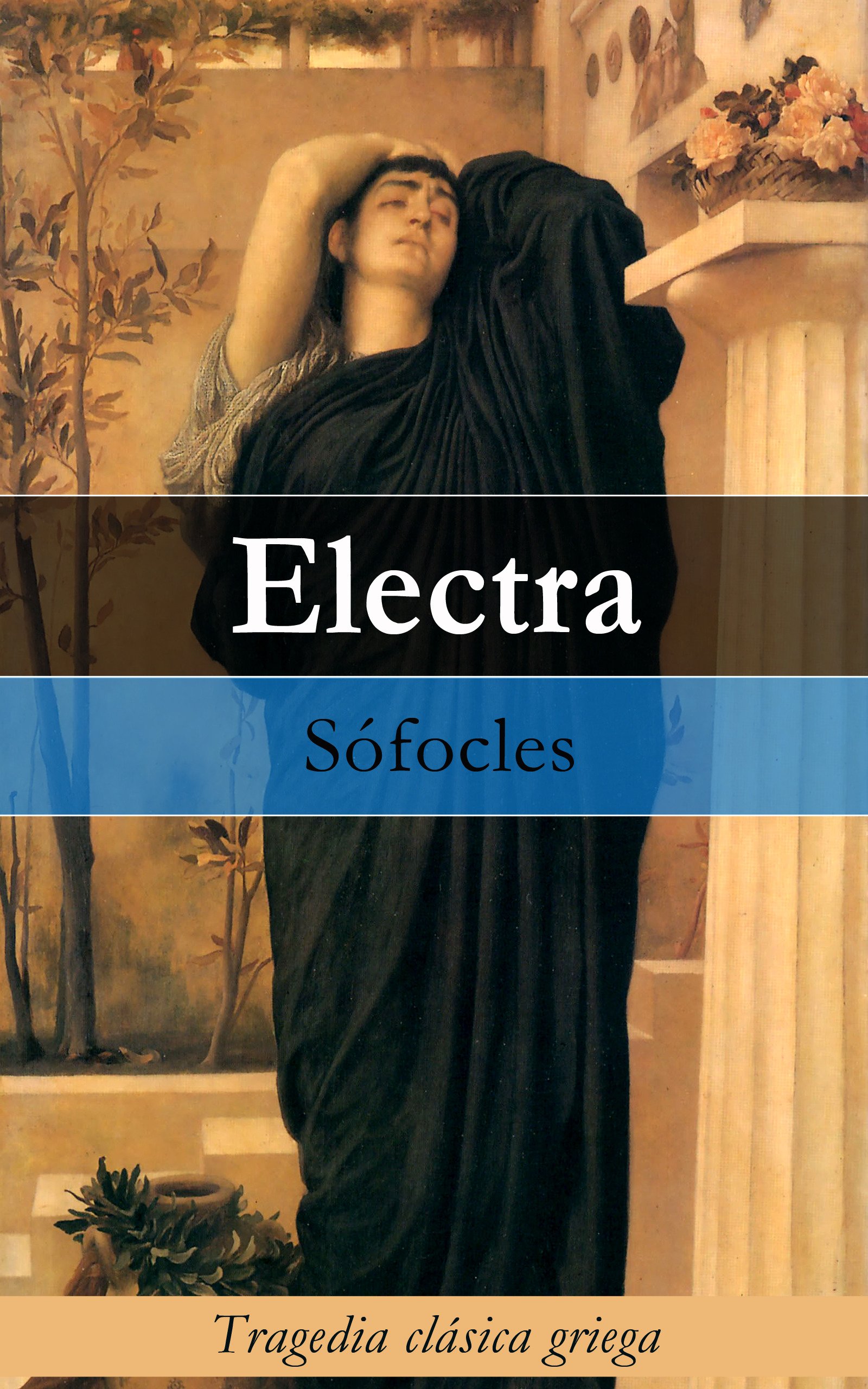 Electra: Tragedia clásica griega (Spanish Edition) by Sophocles | Goodreads