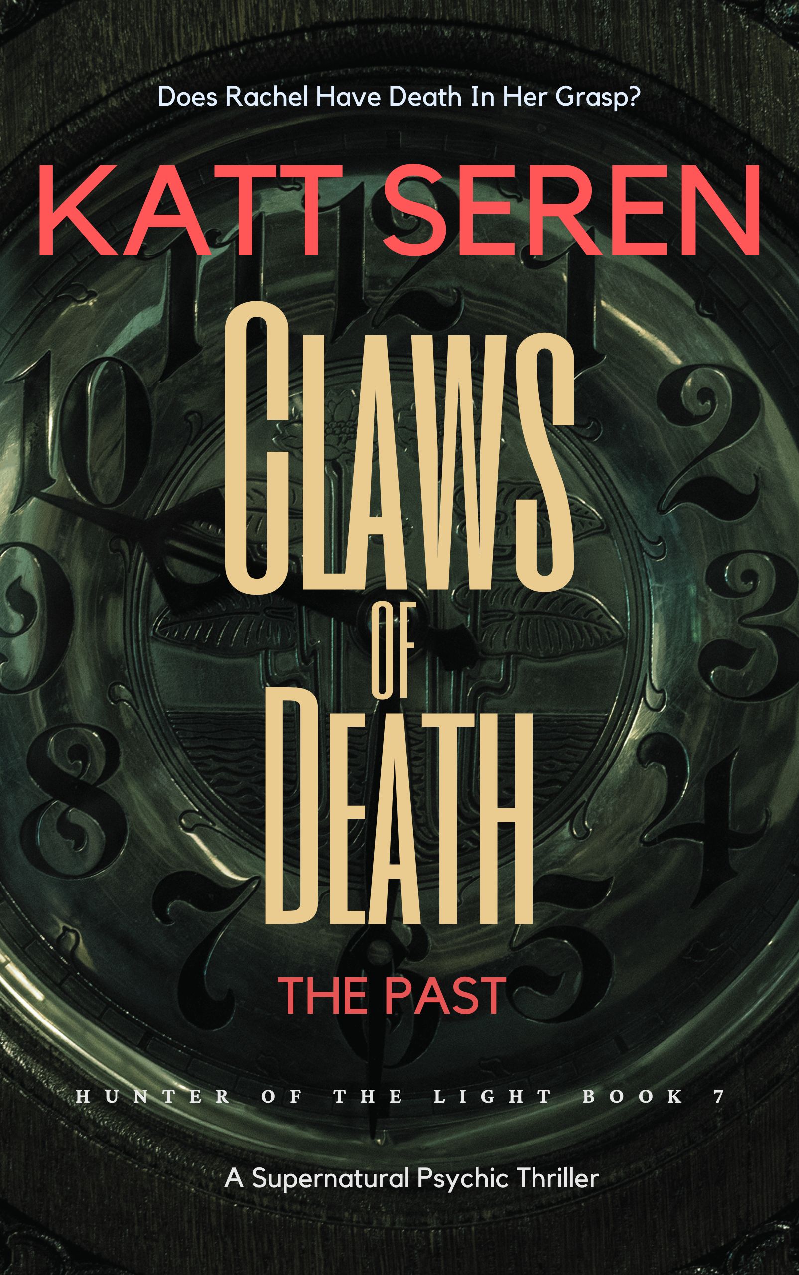 Claws of Death: The Past (Hunter of the Light #7) by Katt Seren | Goodreads