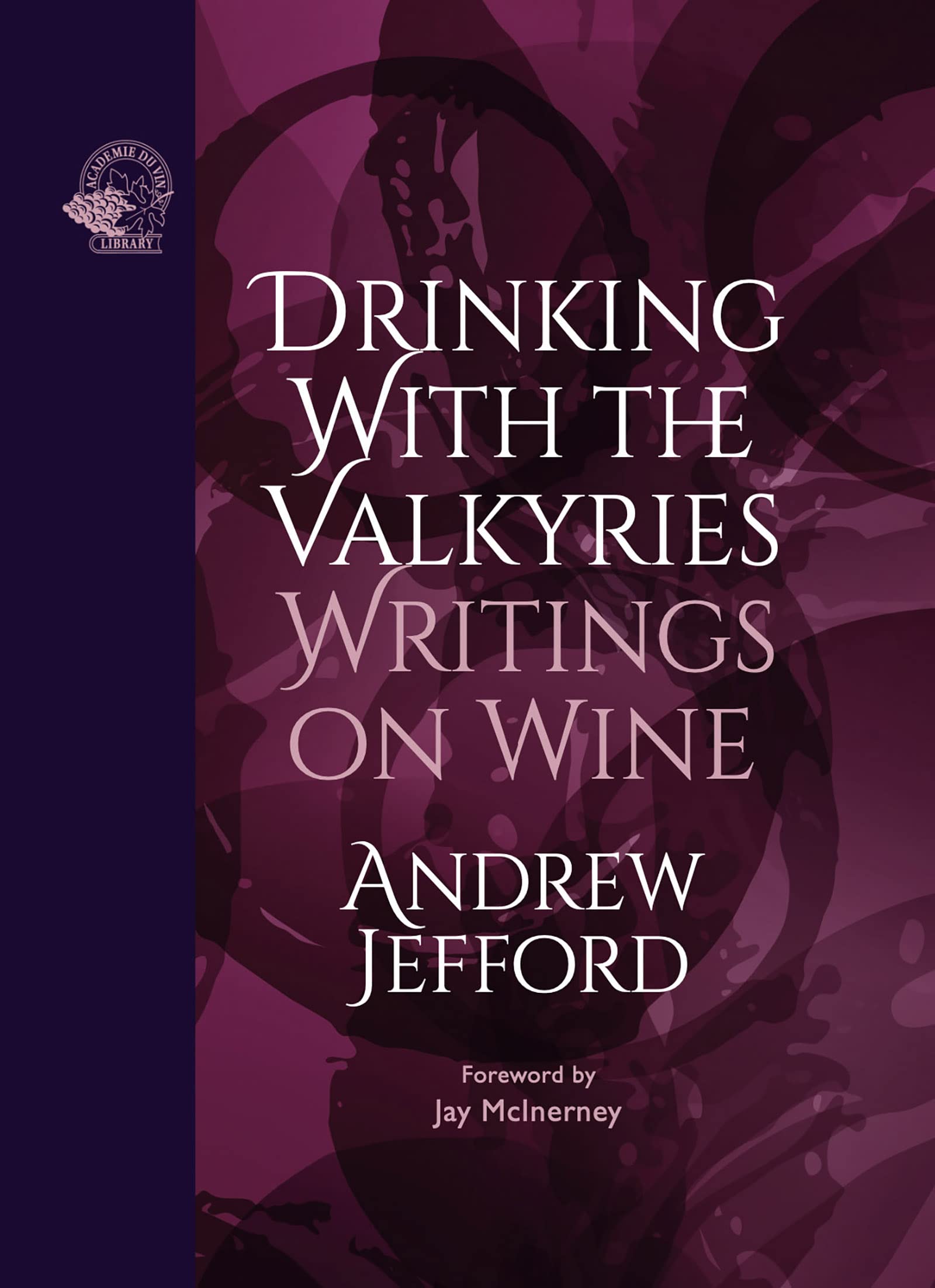 Drinking with the Valkyries: Writings on Wine by Andrew Jefford | Goodreads