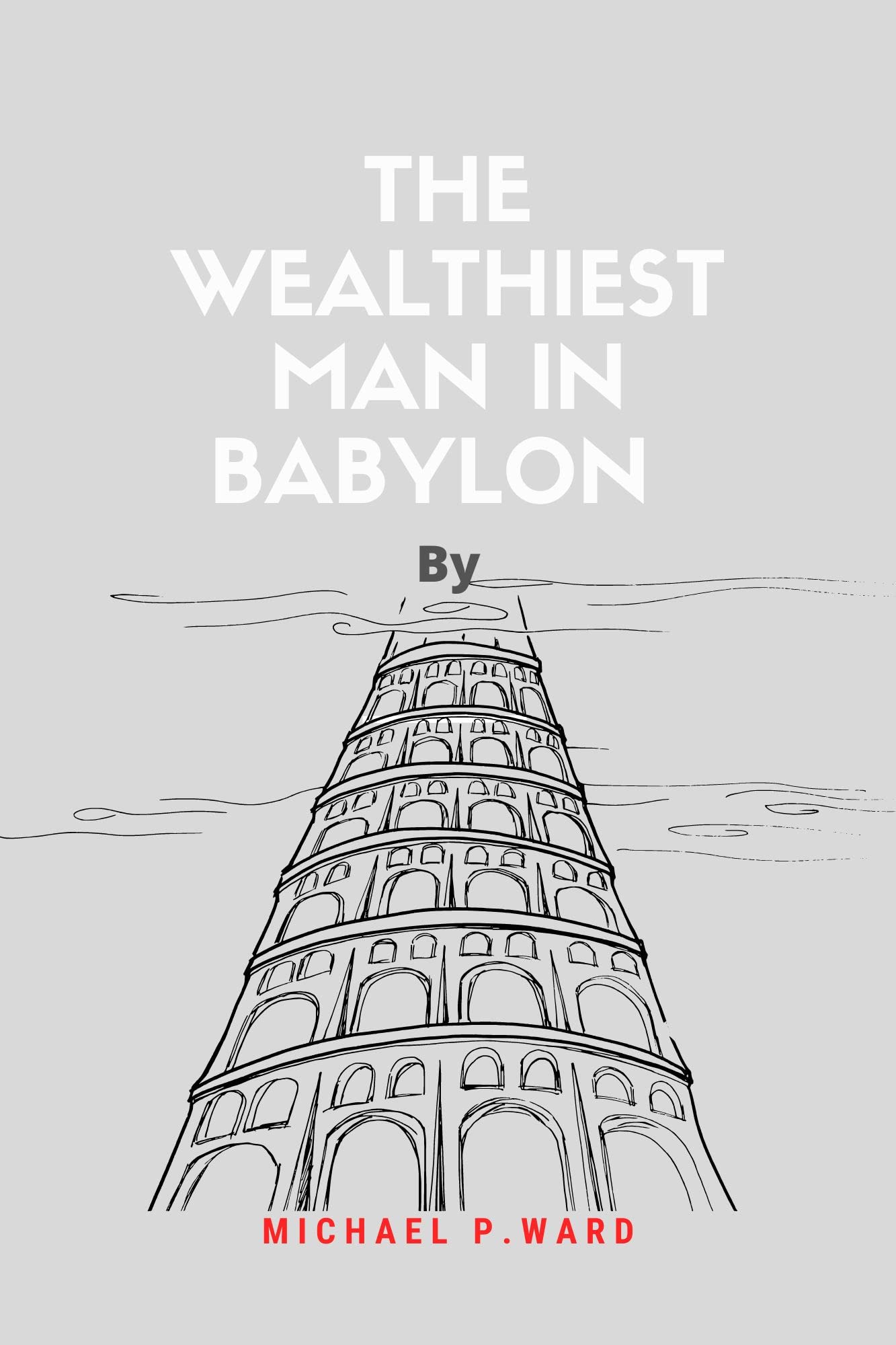 THE WEALTHIEST MAN IN BABYLON by Michael P.ward | Goodreads