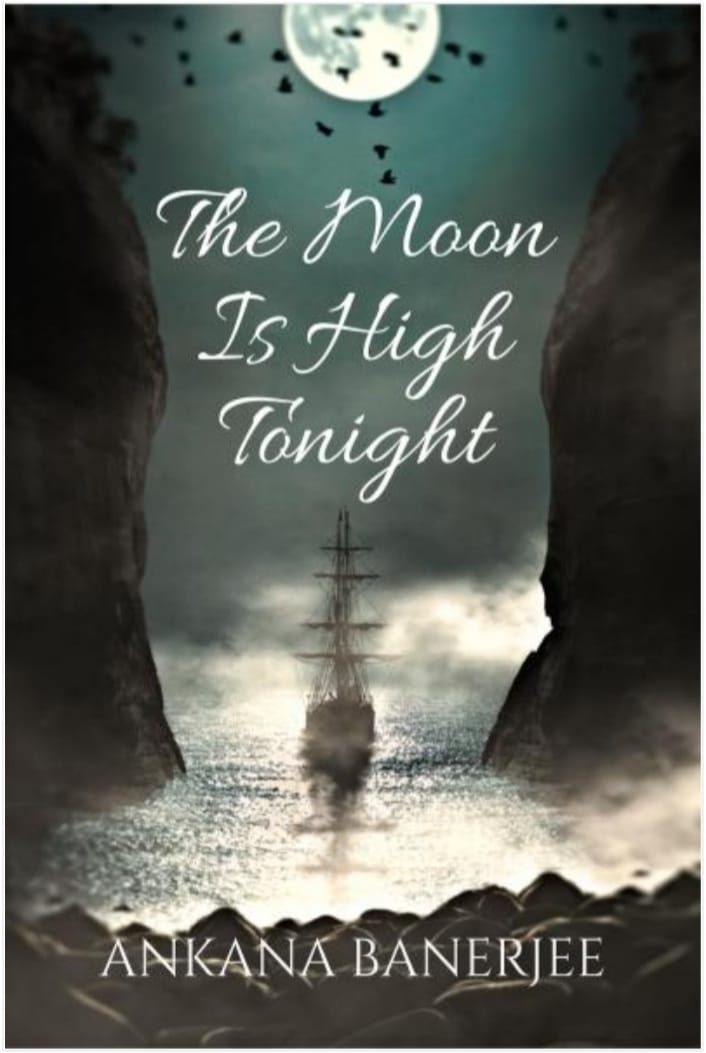 The Moon Is High Tonight by Ankana Banerjee | Goodreads