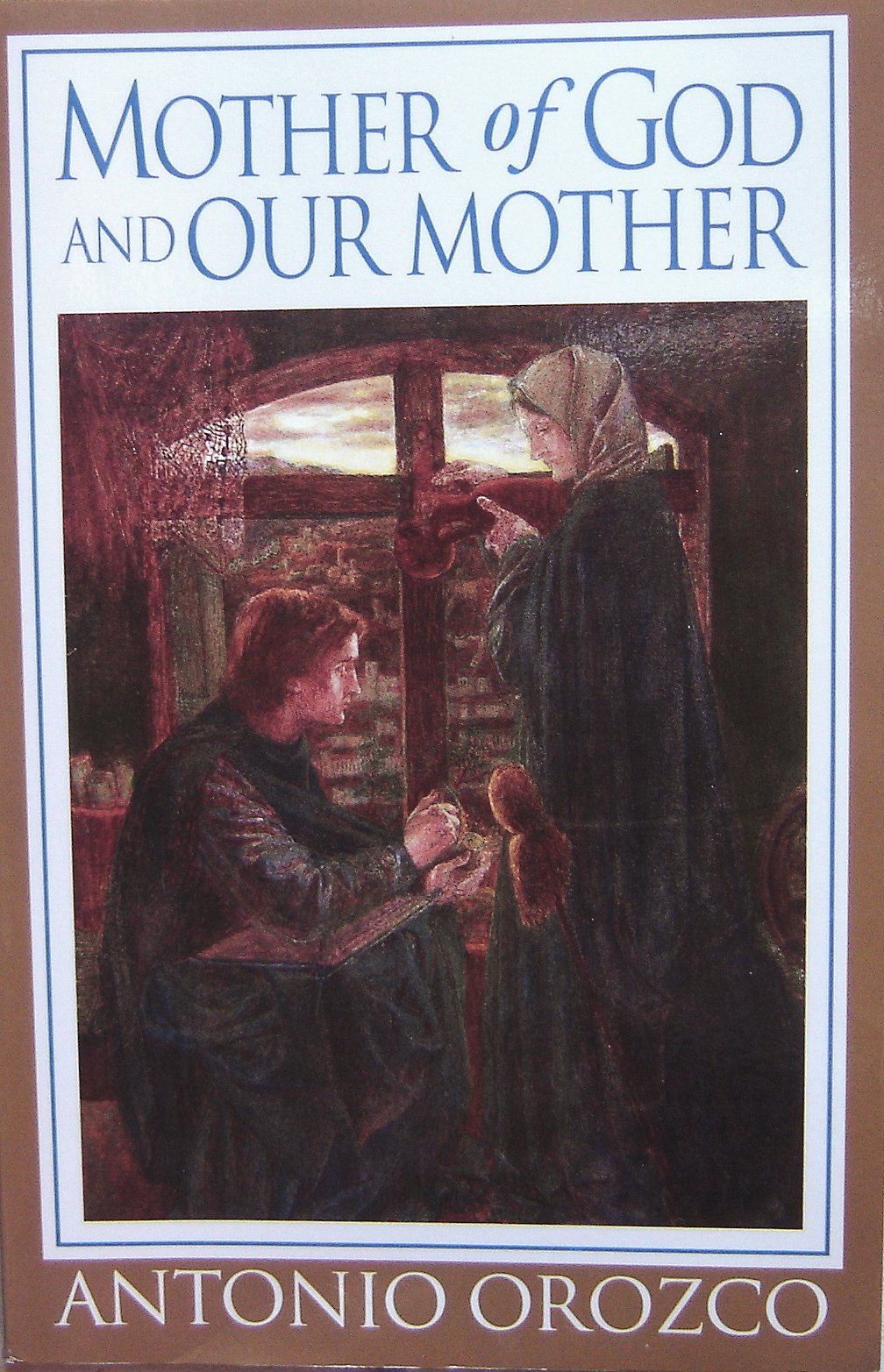 Mother of God and Our Mother by Antonio Orozco | Goodreads