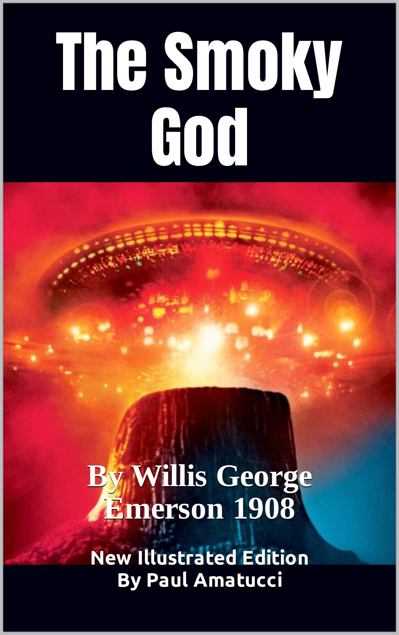 The Smoky God: By Willis George Emerson: New Illustrated Edition by ...