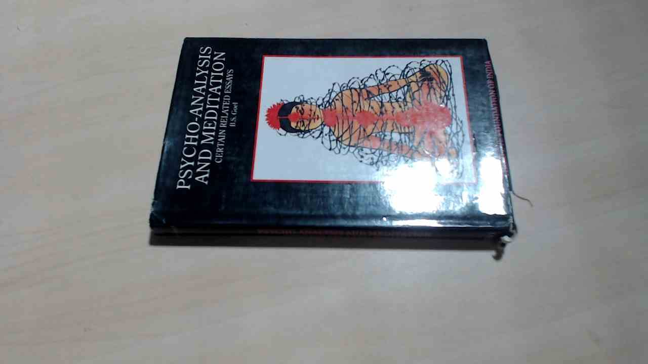 Psycho-analysis and meditation: Certain related essays by B. S. Goel ...