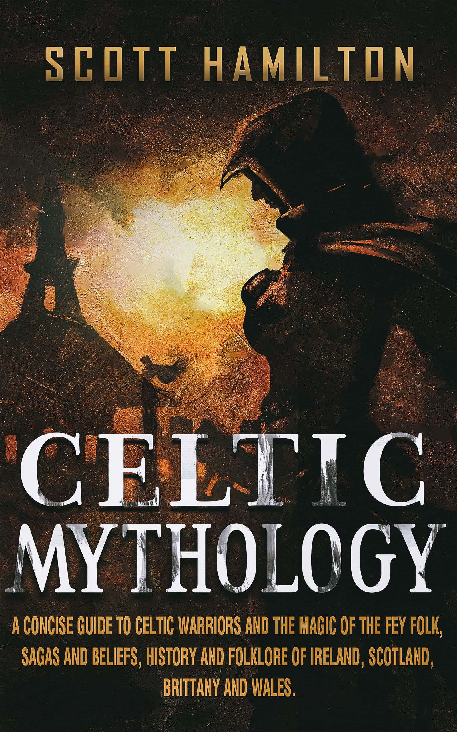 Celtic Mythology: A Concise Guide to Celtic Warriors and the Magic of ...