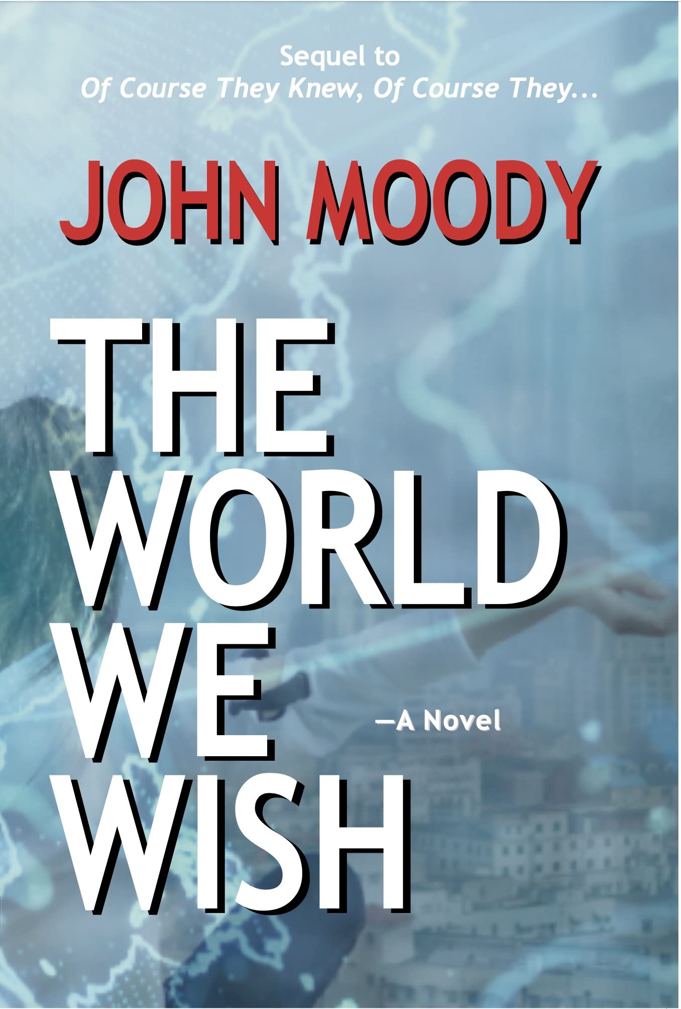 The World We Wish (The Hui Trilogy Book 2) by John Moody | Goodreads