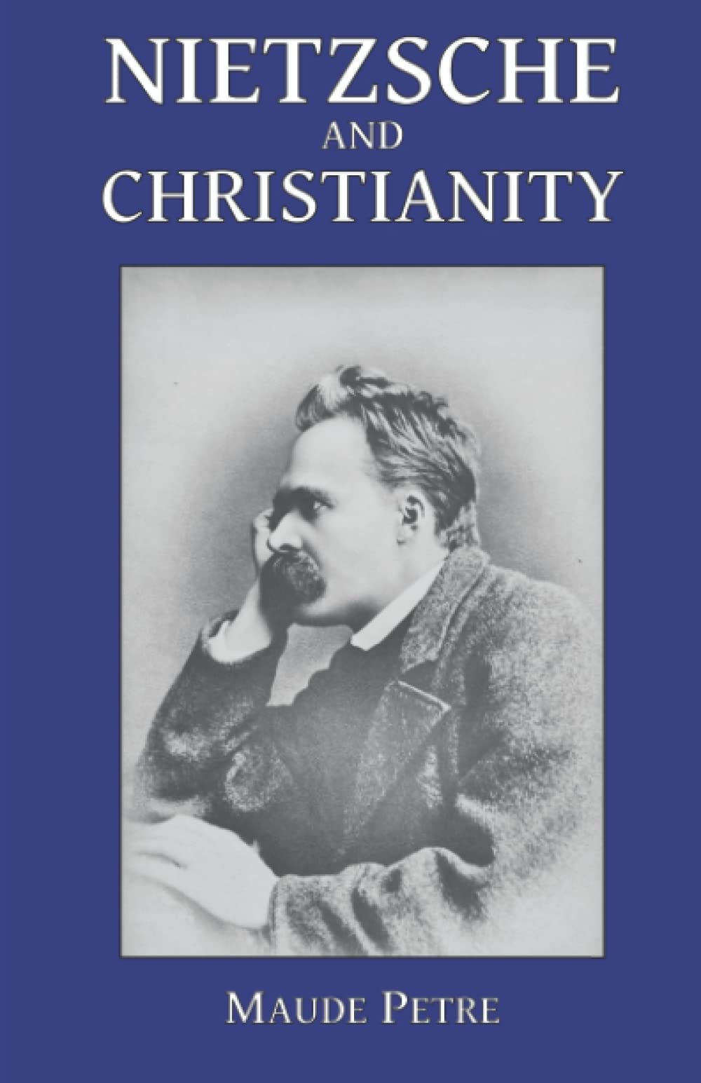 Nietzsche and Christianity by Maude Petre | Goodreads