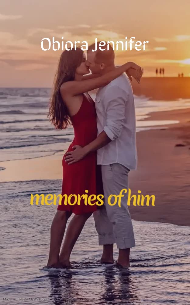 Memories of him by Obiora Jennifer | Goodreads