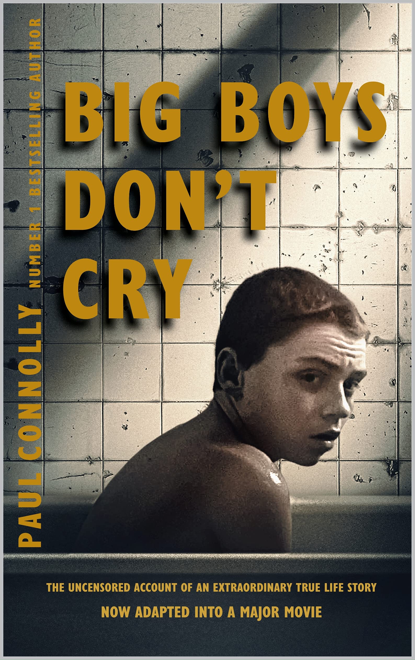 Big Boys Don't Cry: An amazing true life story by Paul Connolly | Goodreads