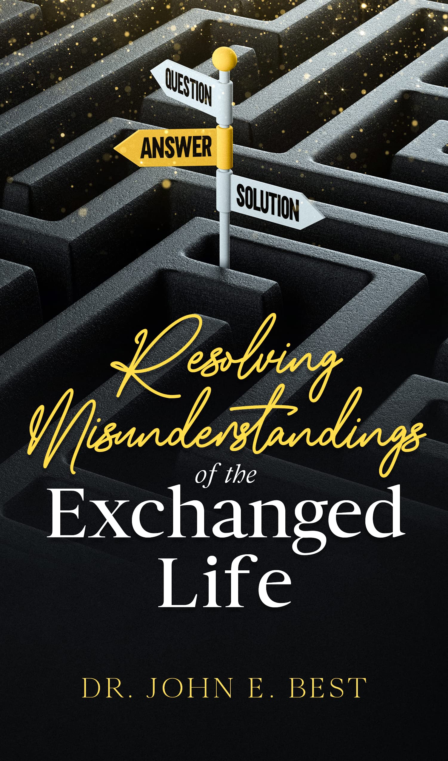 Resolving Misunderstandings of The Exchanged Life by John Best | Goodreads