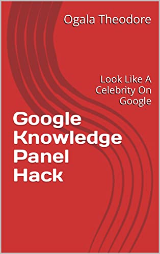 Google Knowledge Panel Hack: Look Like A Celebrity On Google by Ogala ...