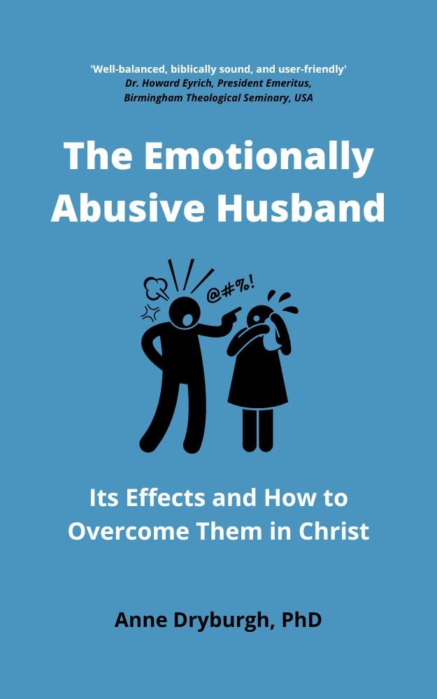 The Emotionally Abusive Husband: Its Effects and How to Overcome Them in Christ by Anne Dryburgh ...