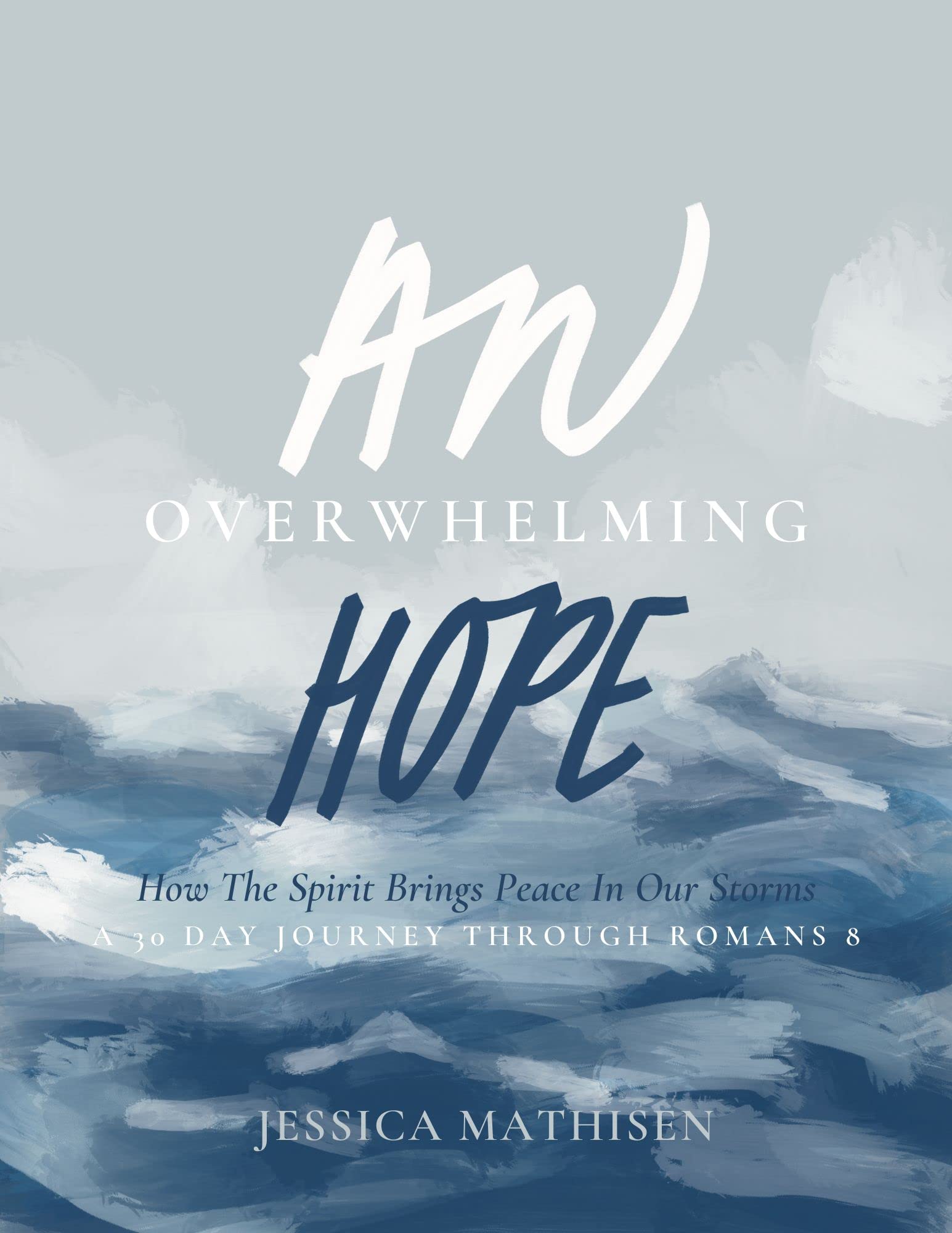 An Overwhelming Hope: How the Spirit Brings Peace to Our Storms by ...