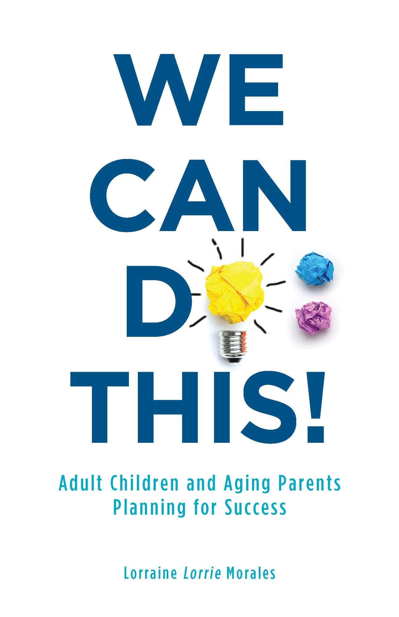 We Can Do This!: Adult Children and Aging Parents Planning for Success ...
